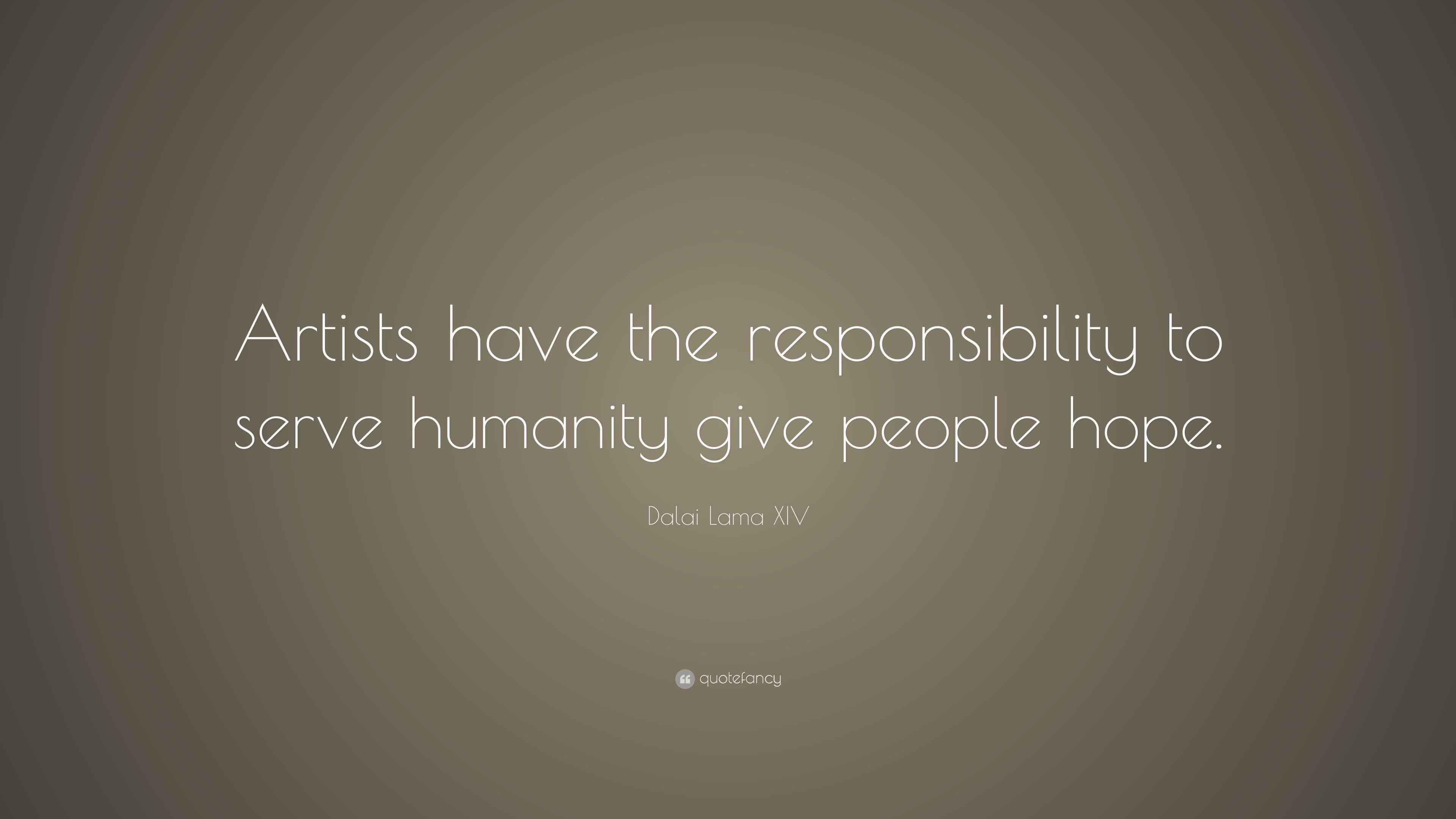 Dalai Lama XIV Quote: “Artists have the responsibility to serve ...