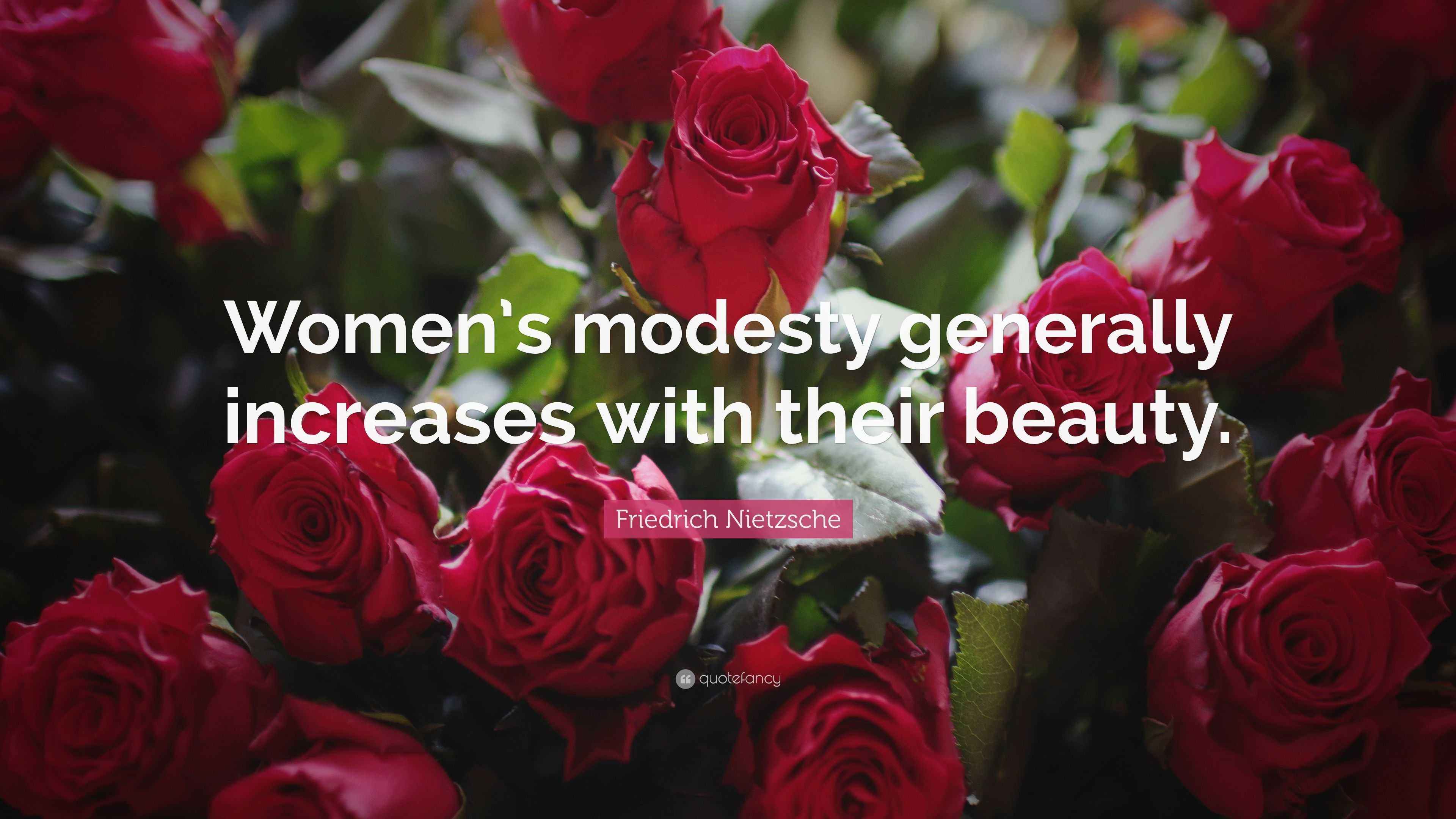 Friedrich Nietzsche Quote: “Women’s modesty generally increases with ...