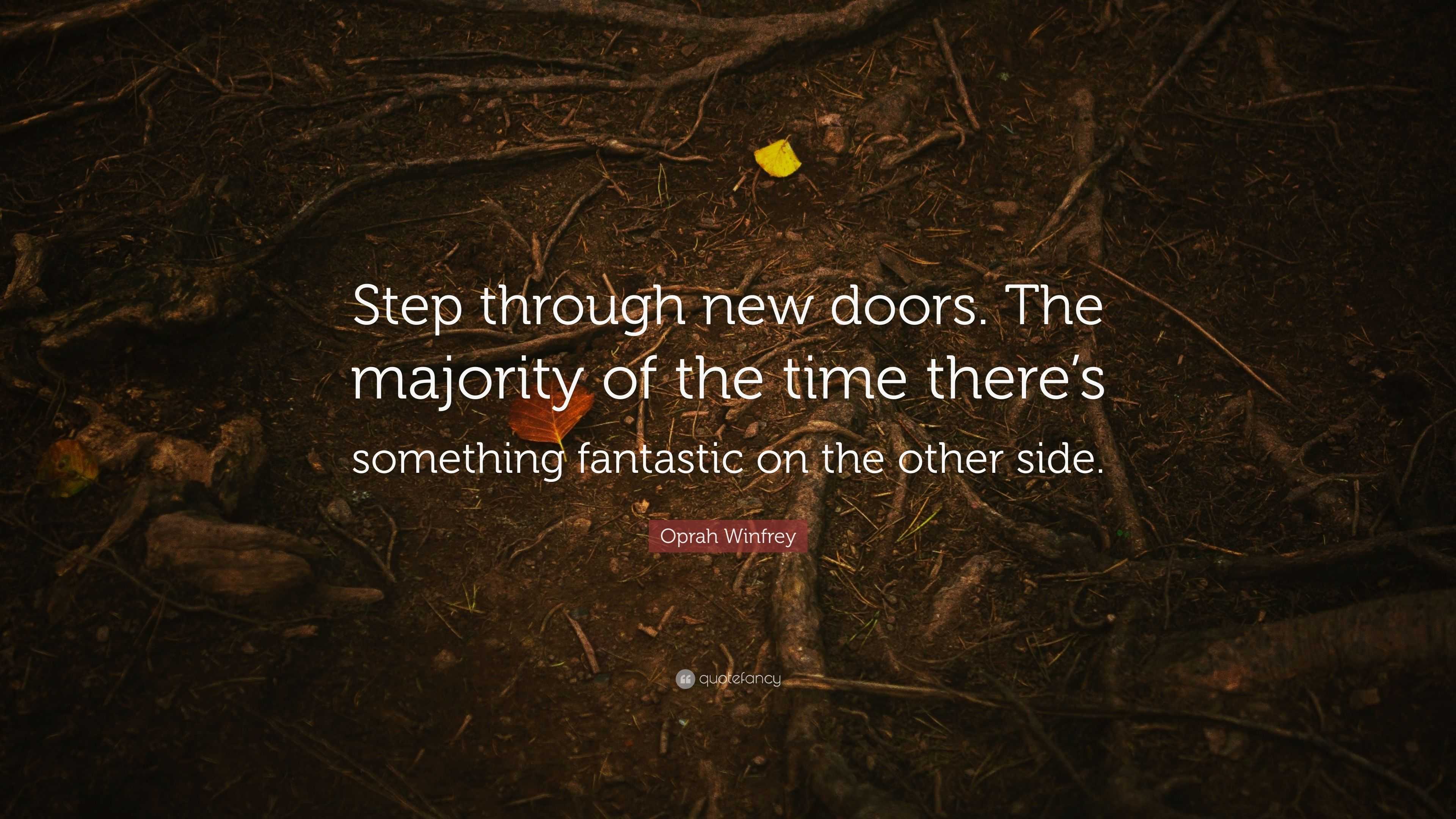 Oprah Winfrey Quote: “Step through new doors. The majority of the time ...