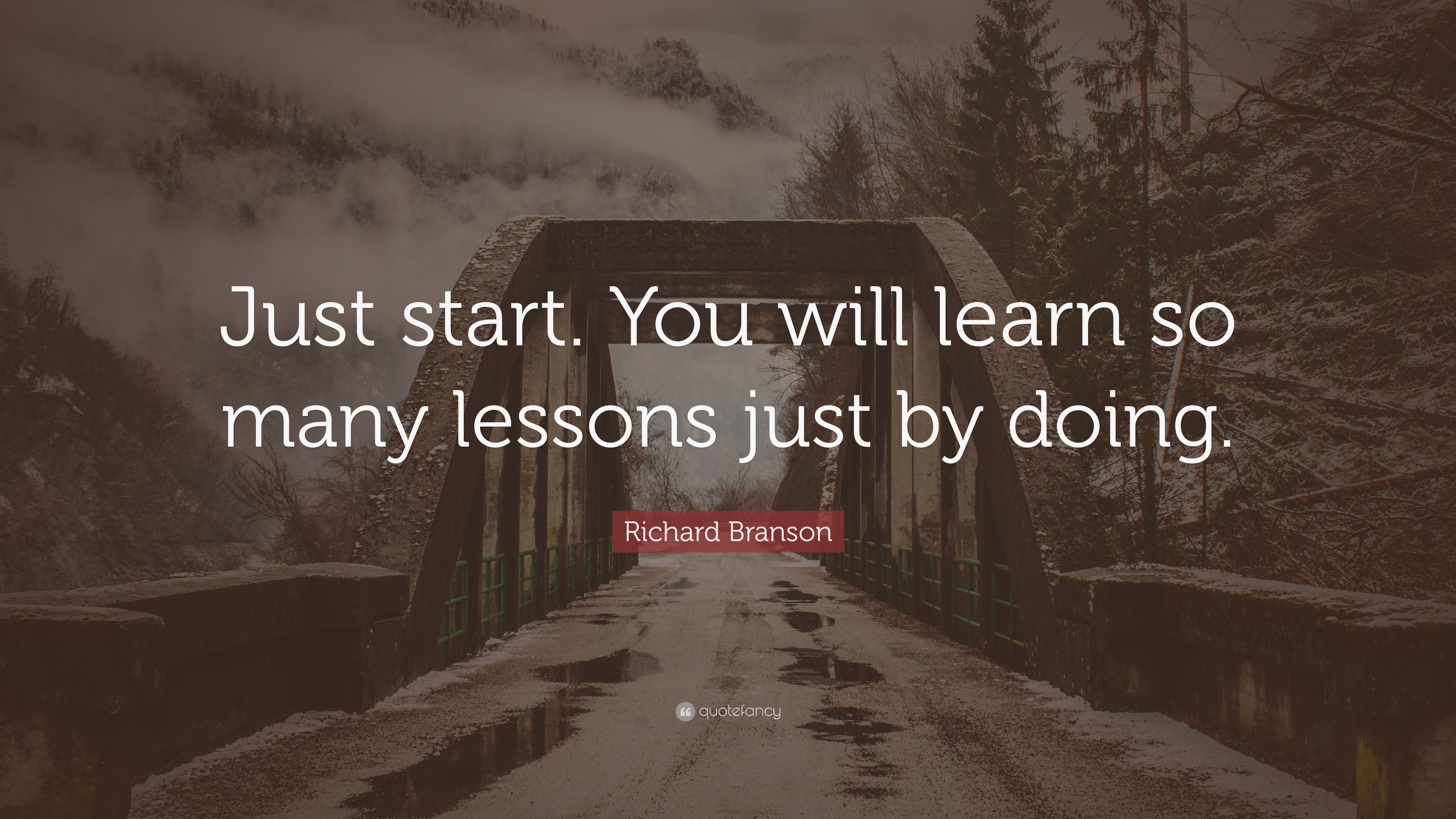 Richard Branson Quote: “Just start. You will learn so many lessons just ...