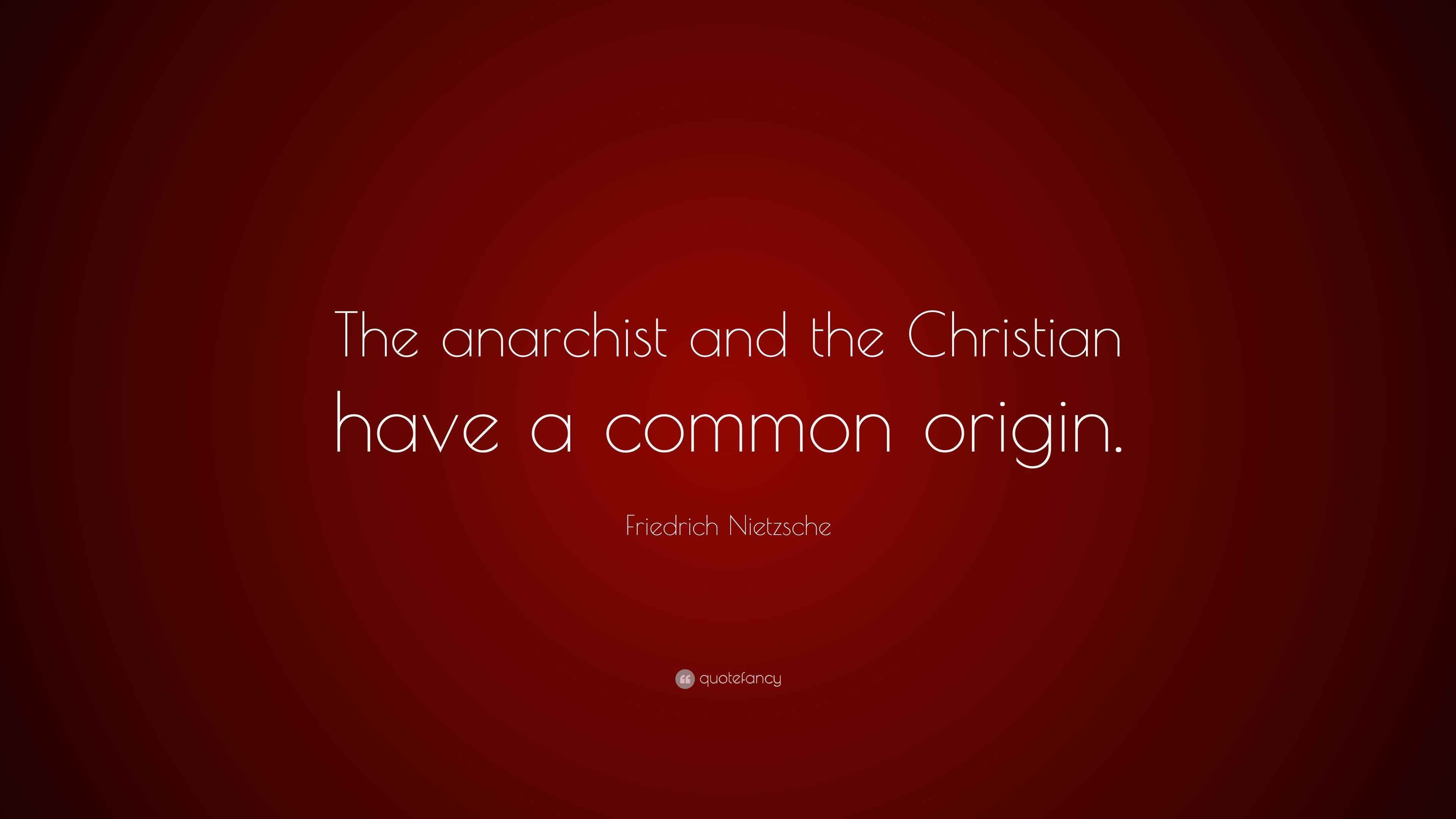 Friedrich Nietzsche Quote: “The anarchist and the Christian have a ...