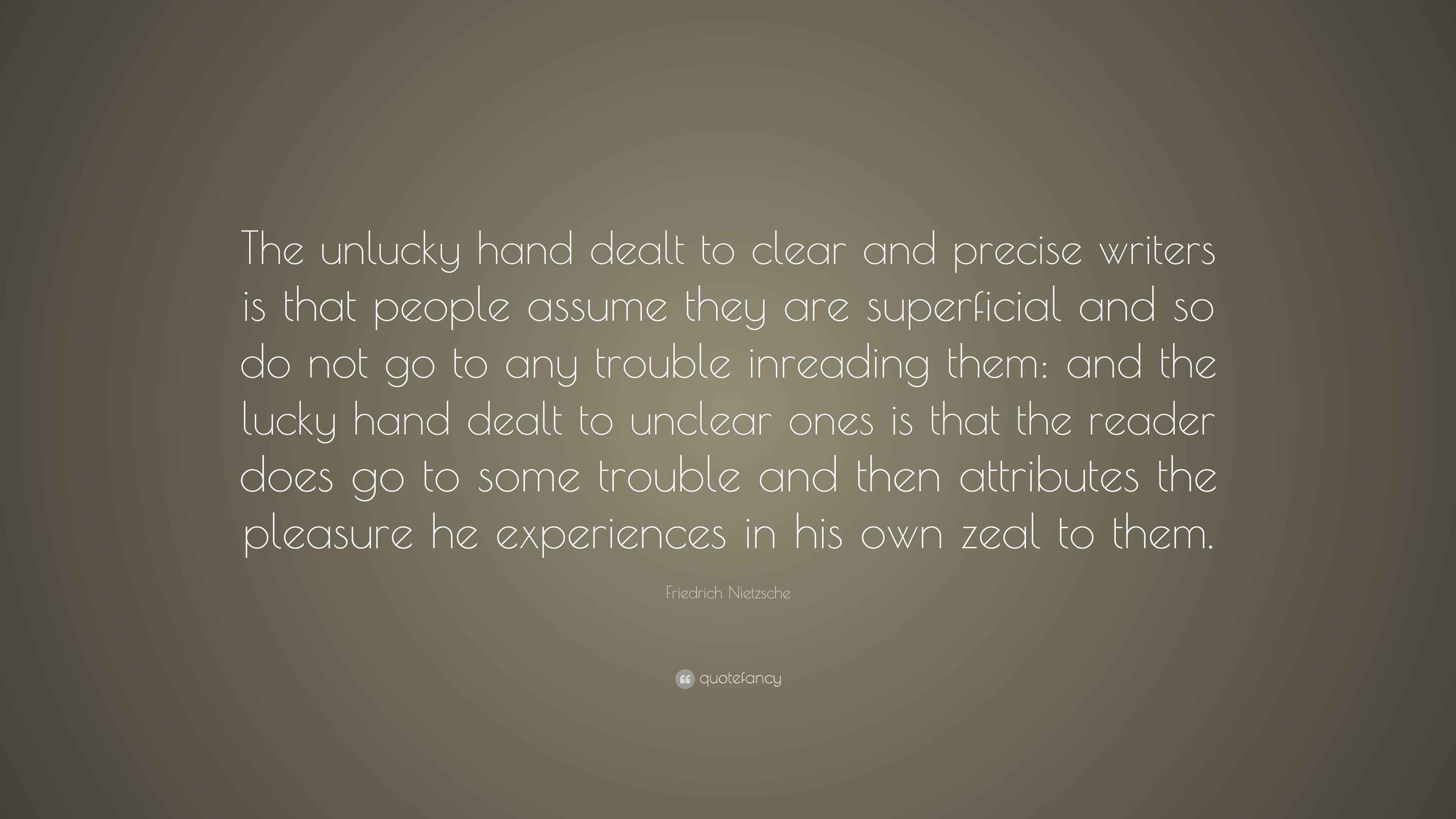 Friedrich Nietzsche Quote: “The unlucky hand dealt to clear and precise ...