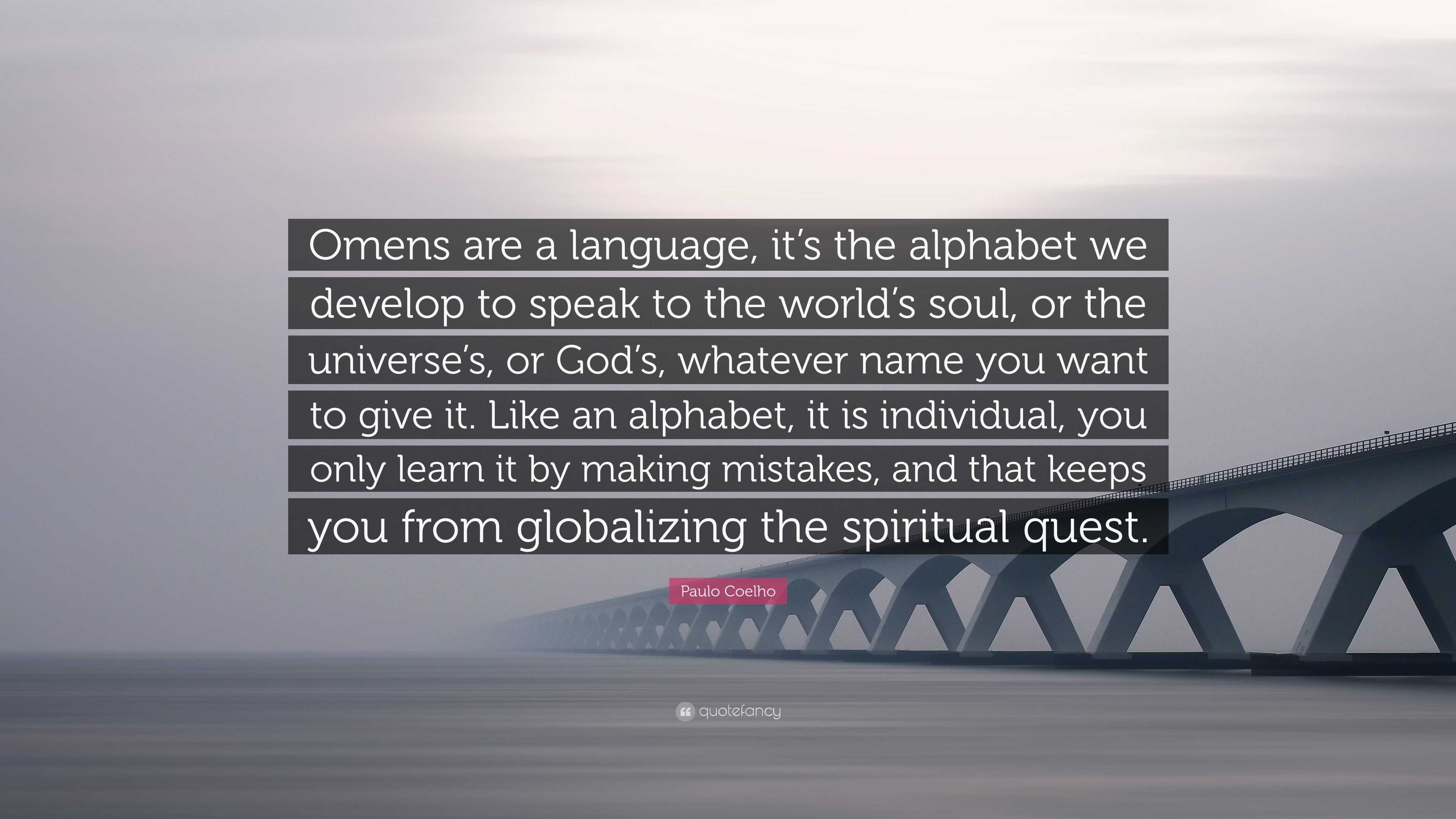 Paulo Coelho Quote: “Omens are a language, it’s the alphabet we develop ...