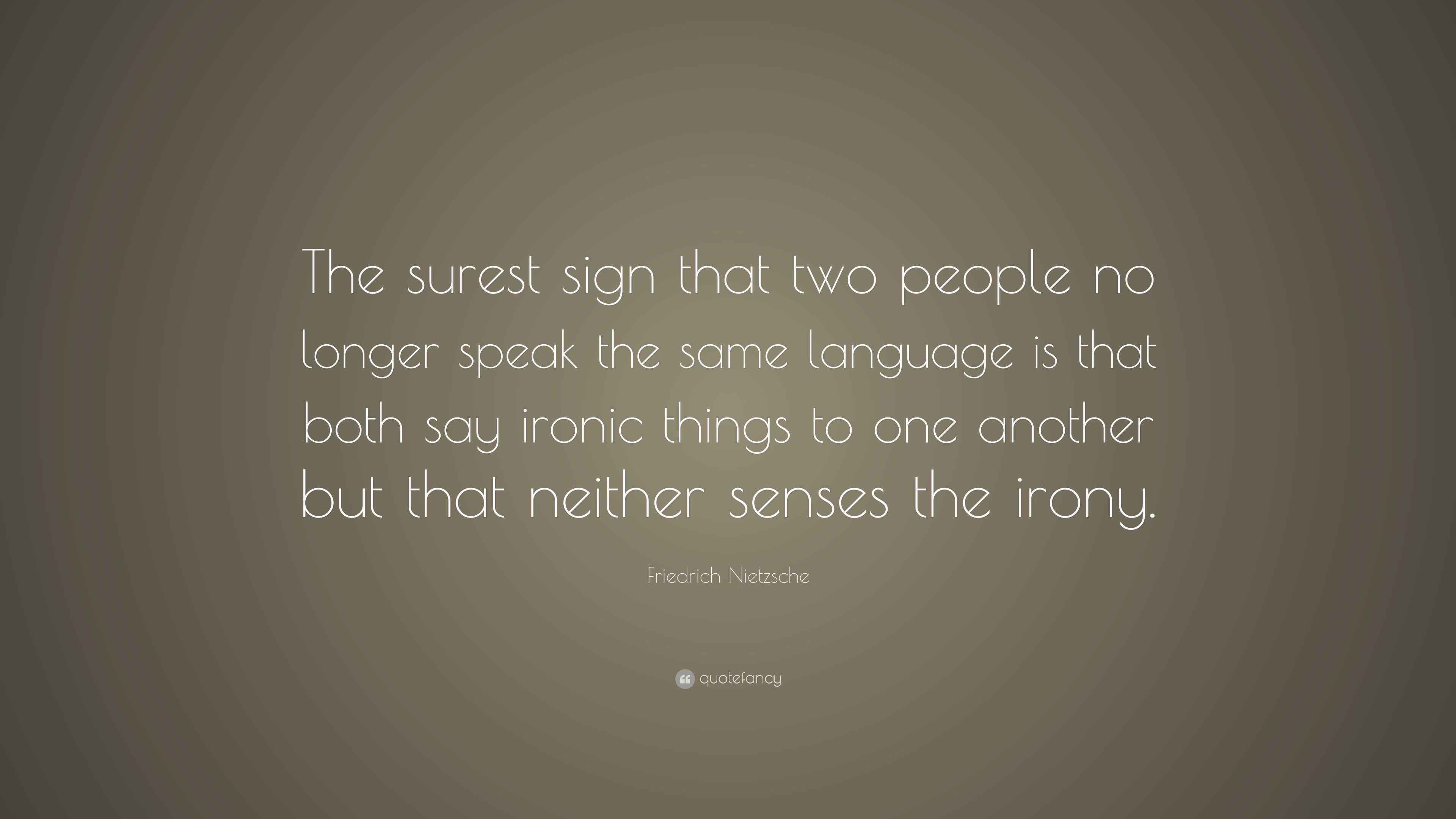 Friedrich Nietzsche Quote: “The surest sign that two people no longer ...