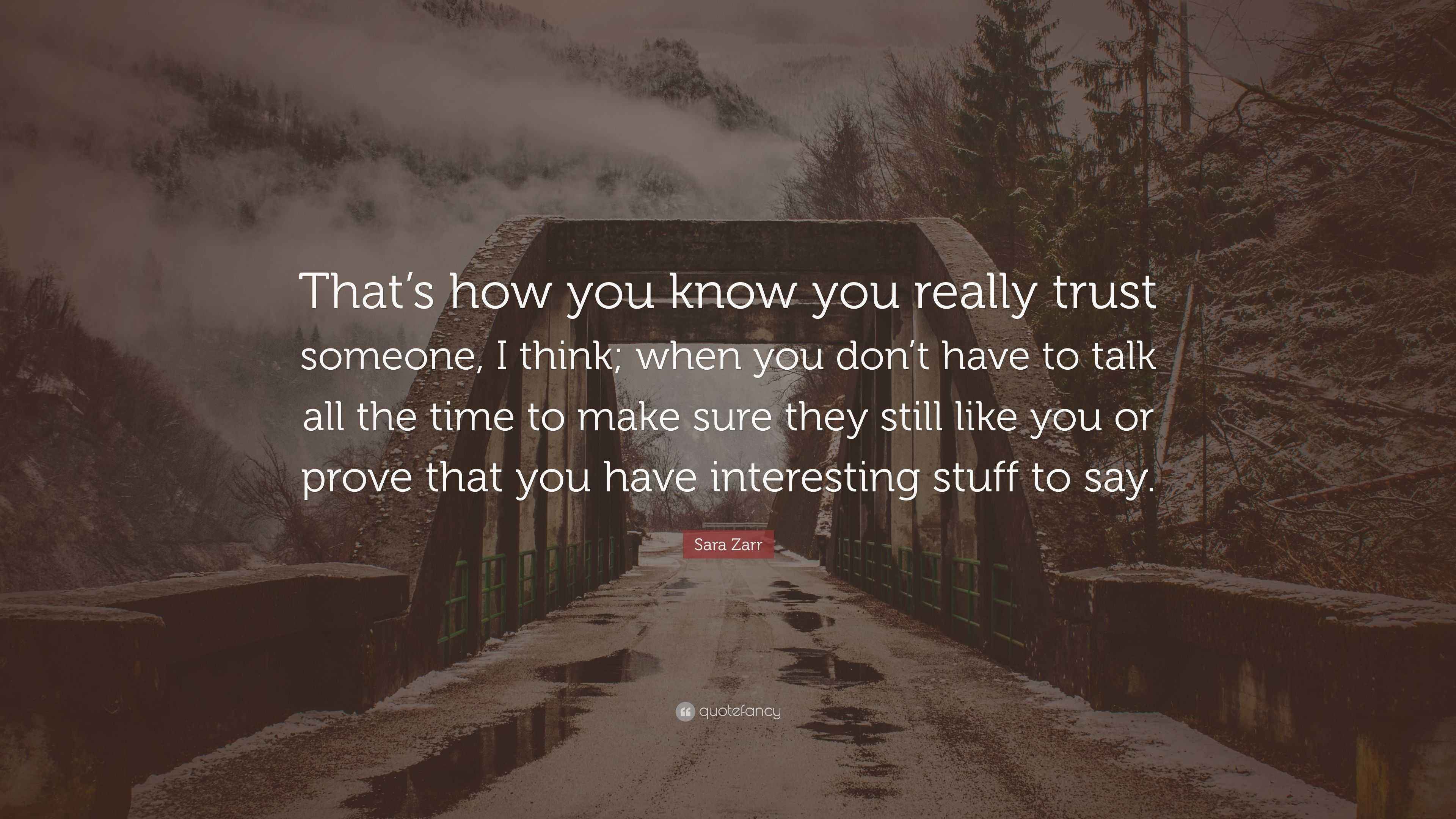 Sara Zarr Quote: “That’s how you know you really trust someone, I think ...