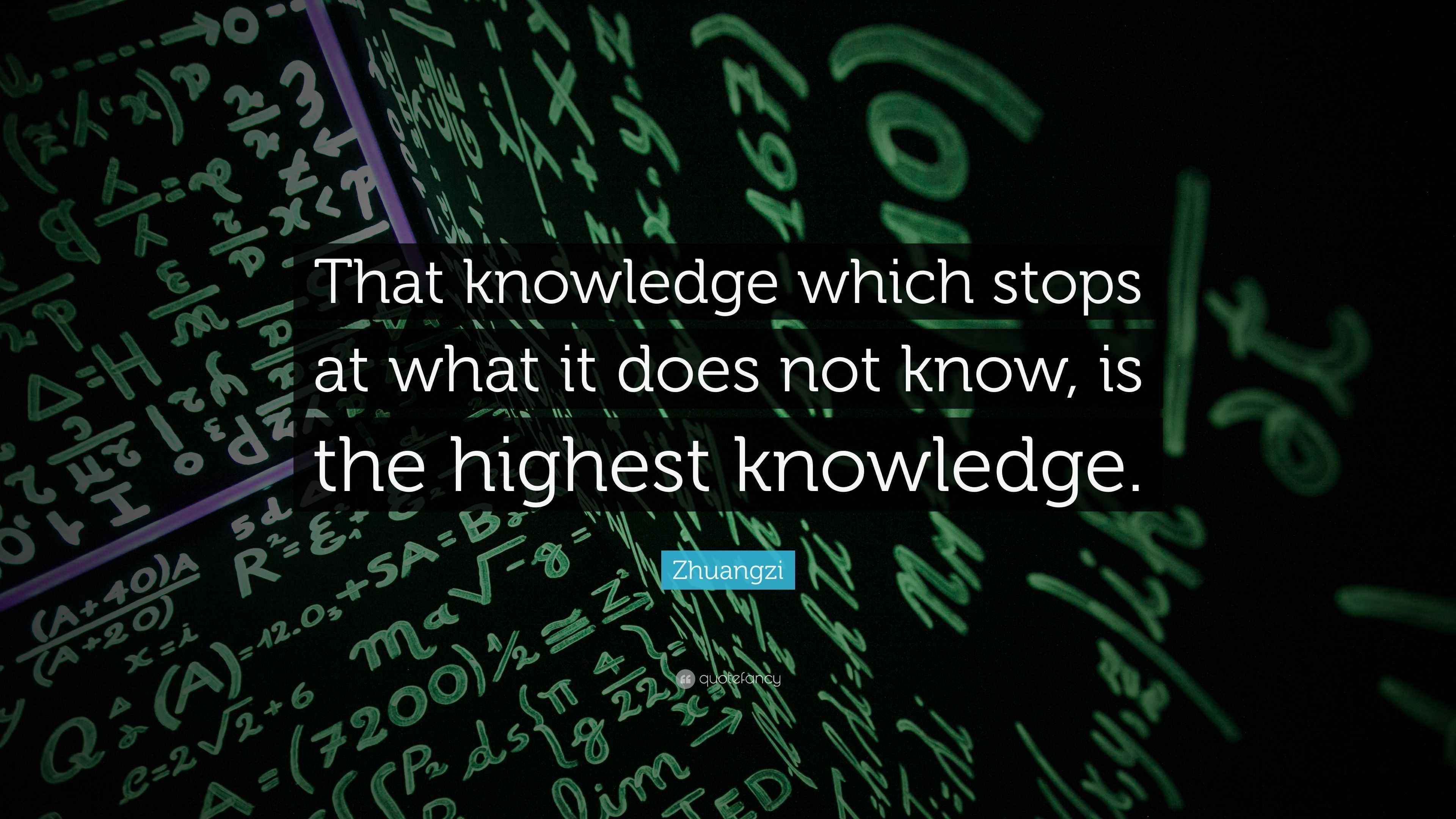 Zhuangzi Quote: “That knowledge which stops at what it does not know ...