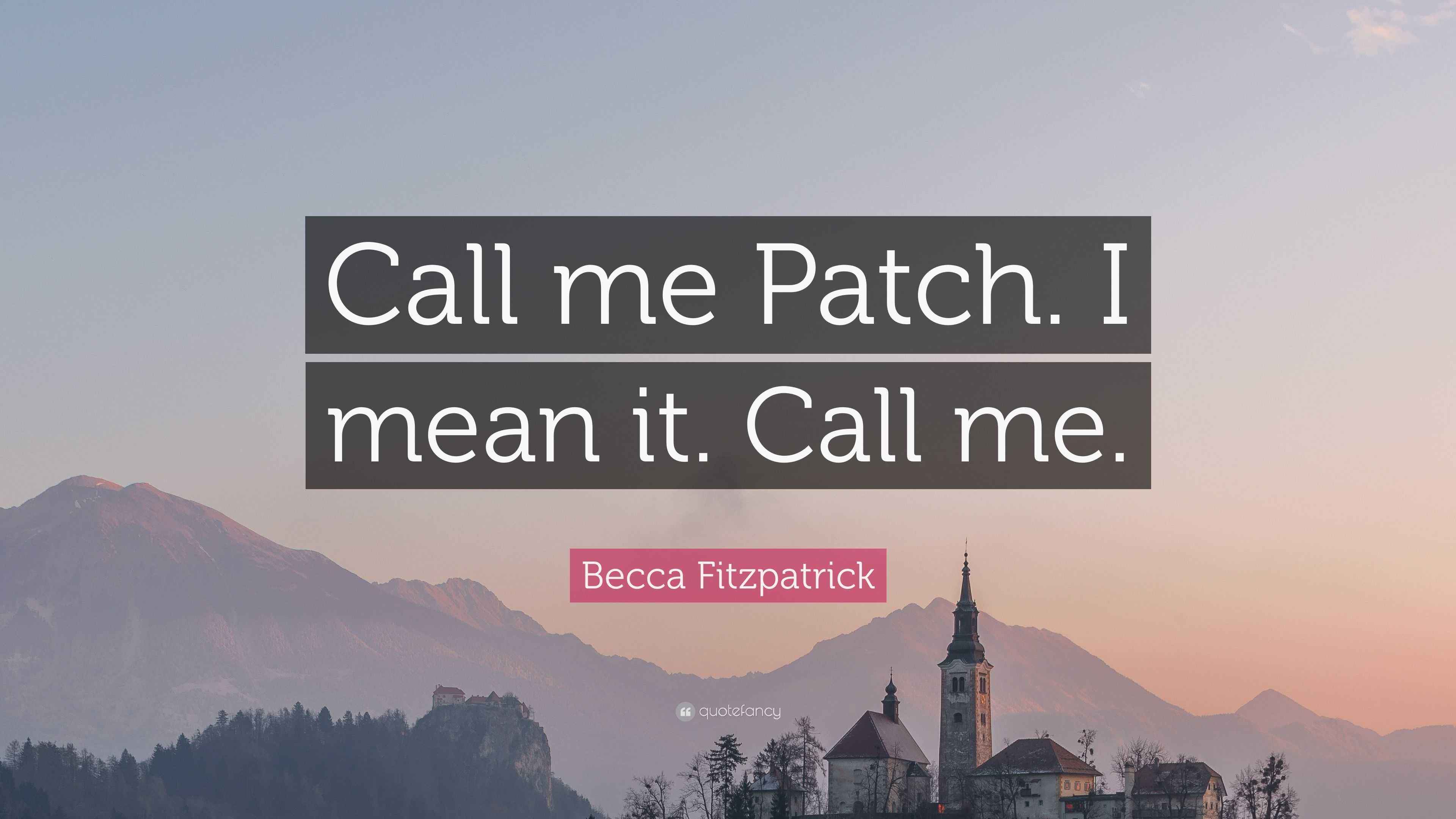 Becca Fitzpatrick Quote: “Call me Patch. I mean it. Call me.”