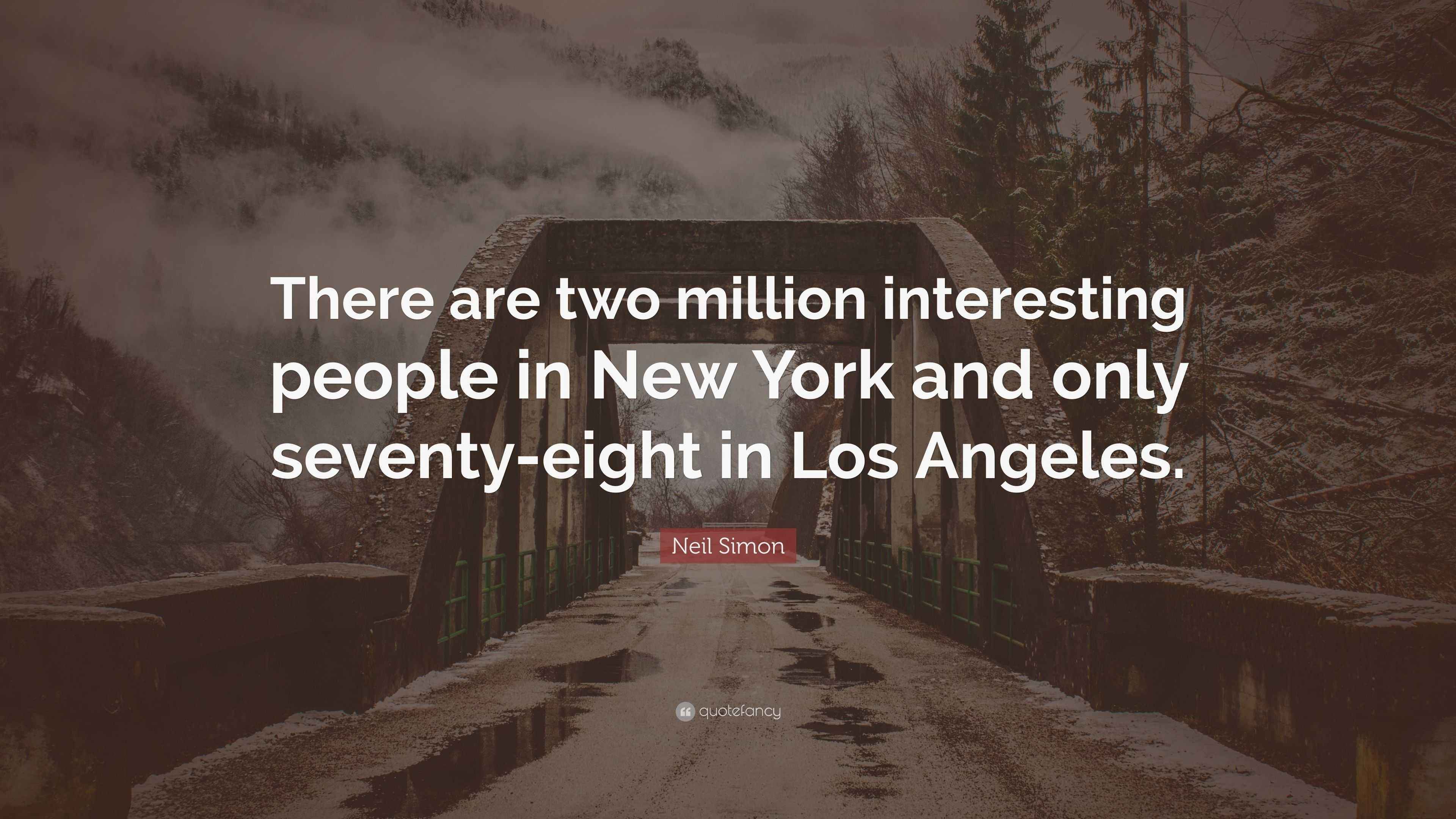 Neil Simon Quote: “There are two million interesting people in New York ...