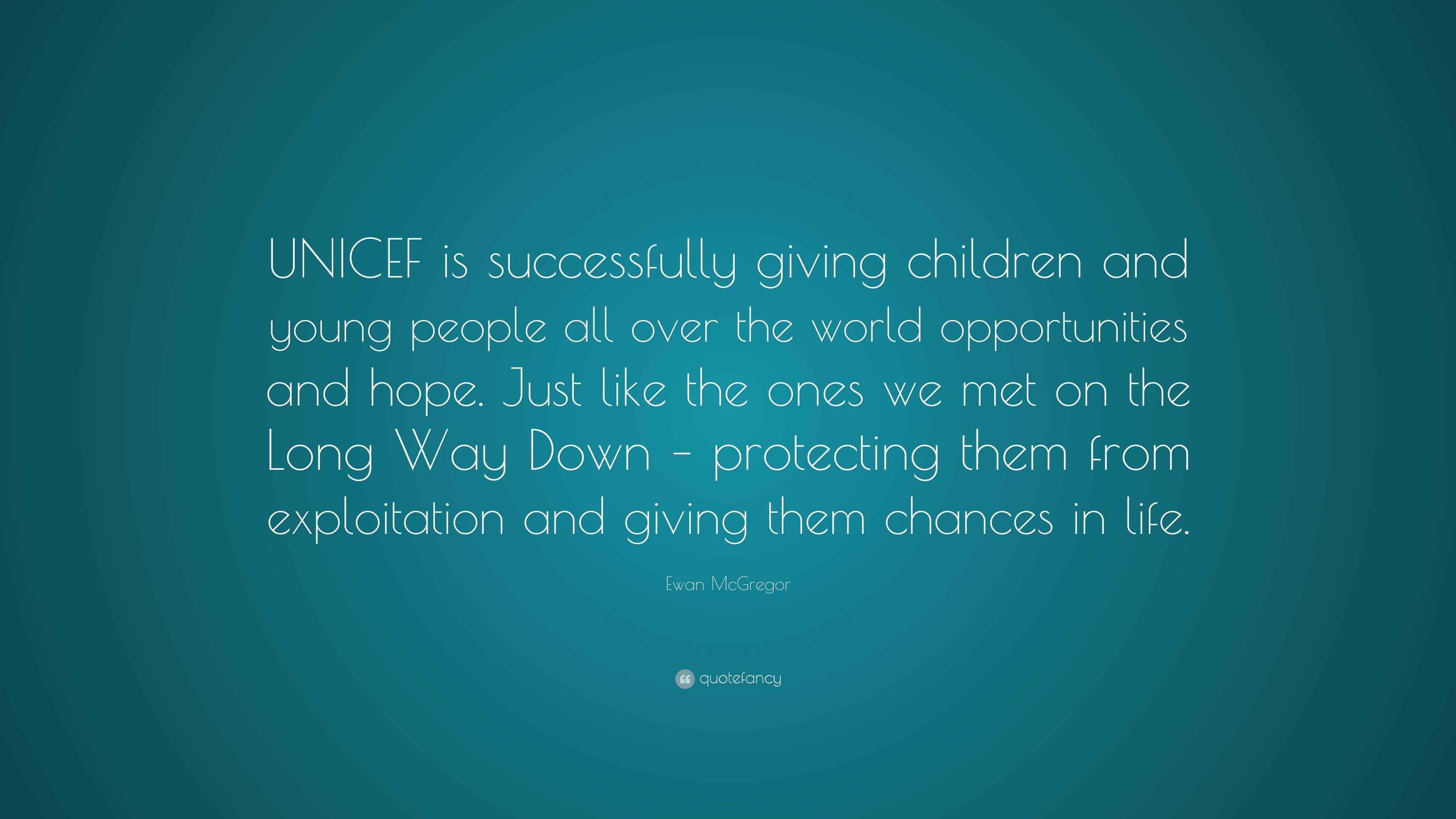 Ewan McGregor Quote: “UNICEF is successfully giving children and young ...