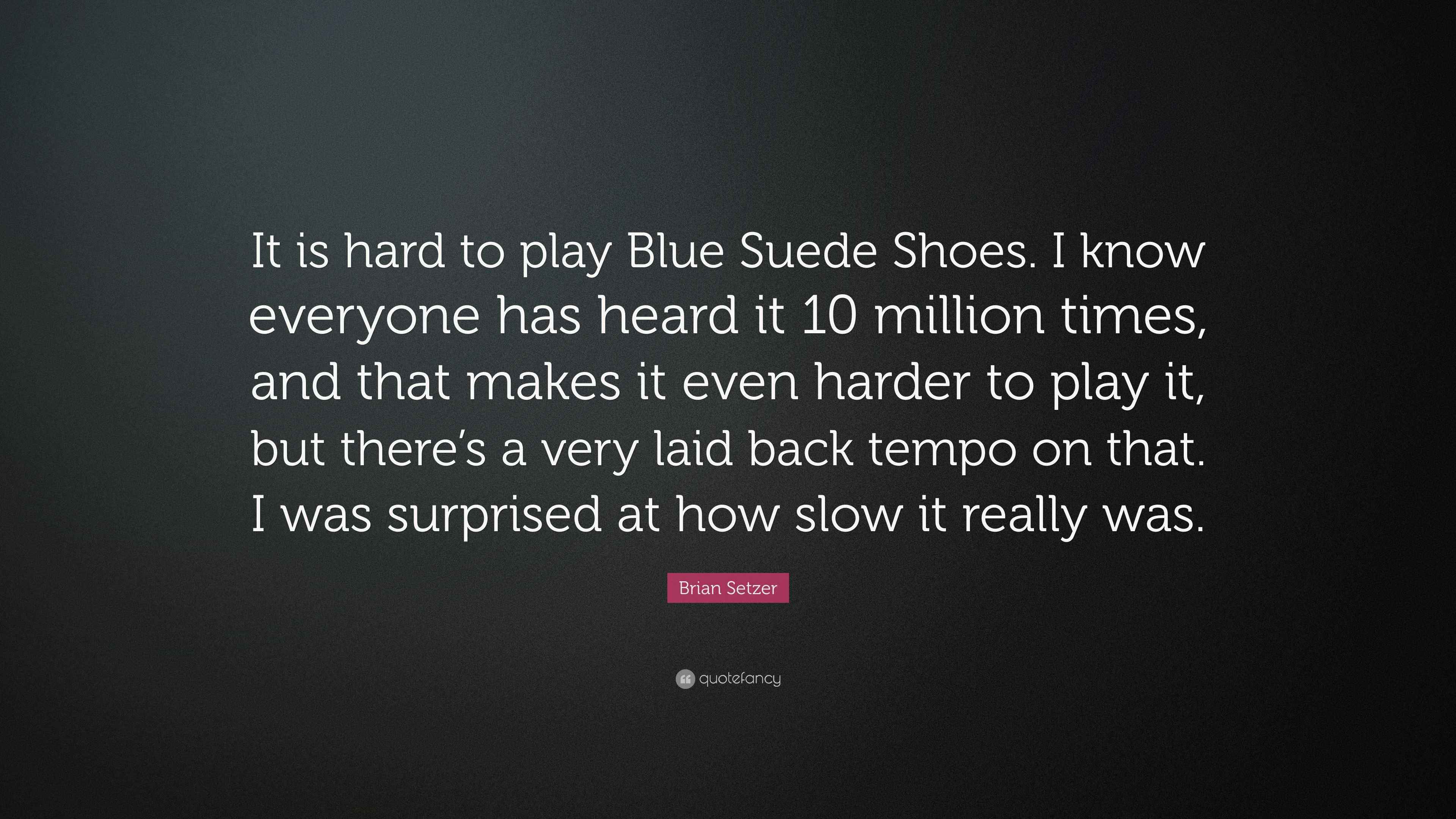 Brian Setzer Quote: “It is hard to play Blue Suede Shoes. I know ...