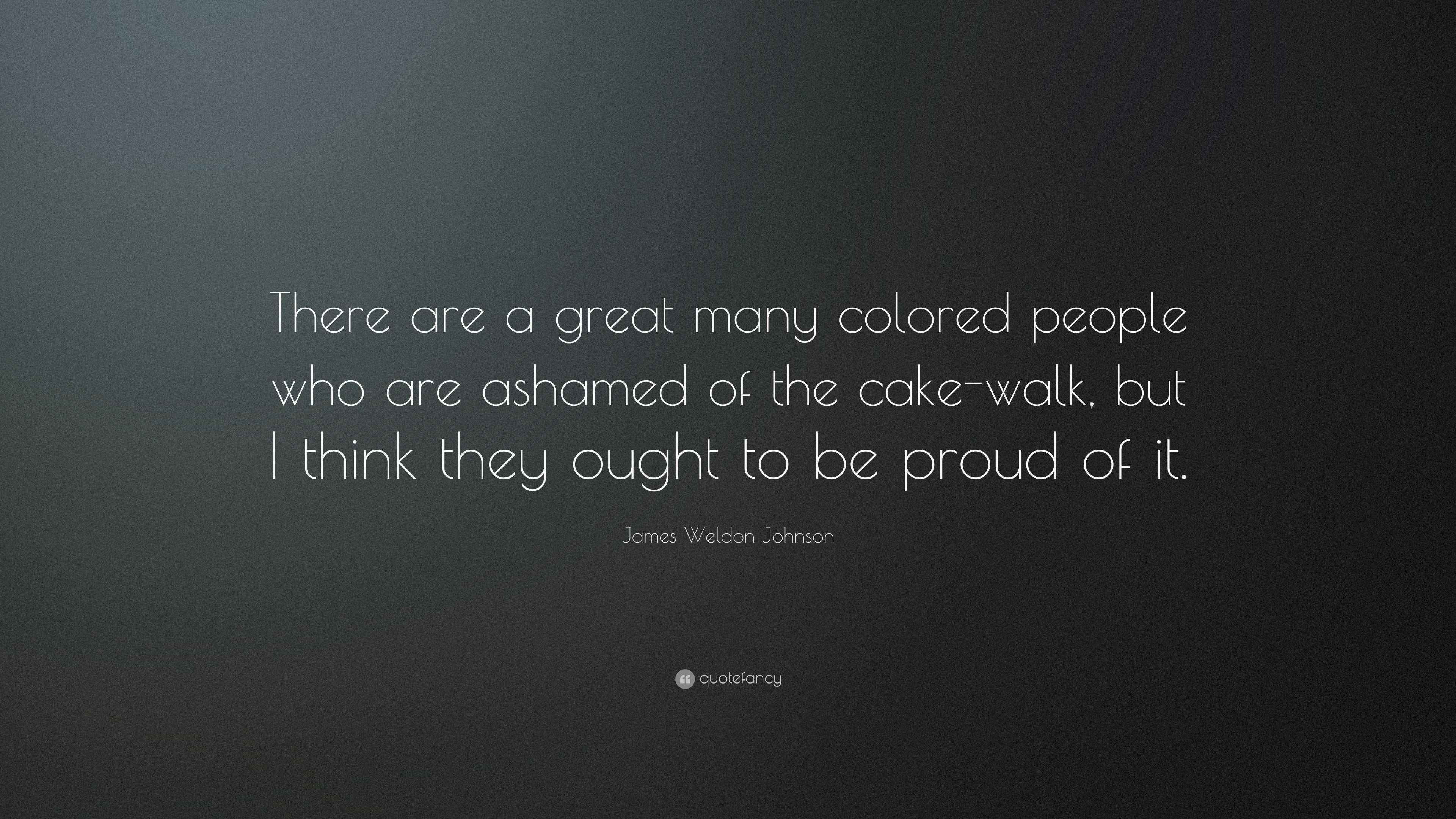 James Weldon Johnson Quote: “There are a great many colored people who ...