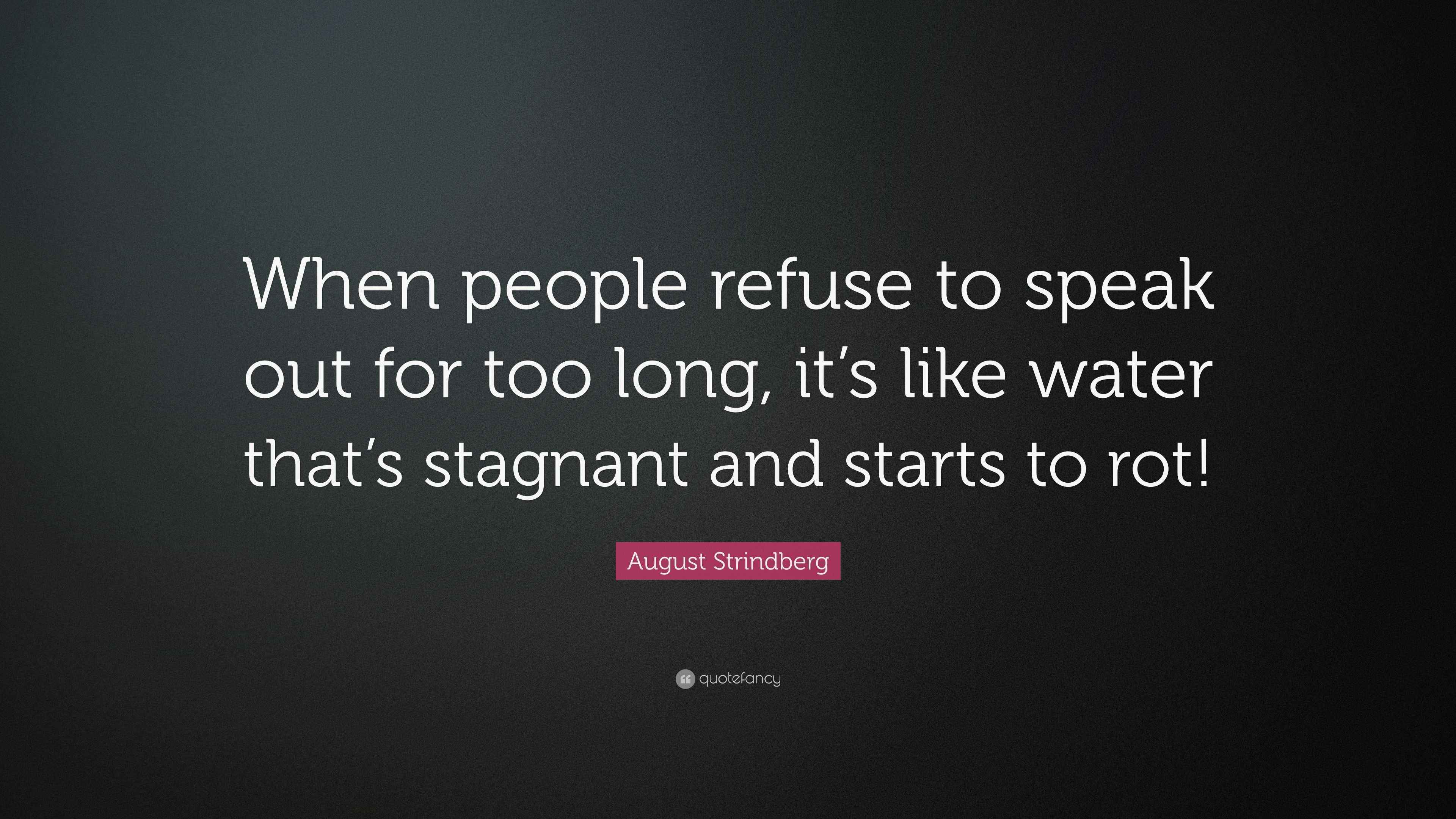 August Strindberg Quote: “When people refuse to speak out for too long ...