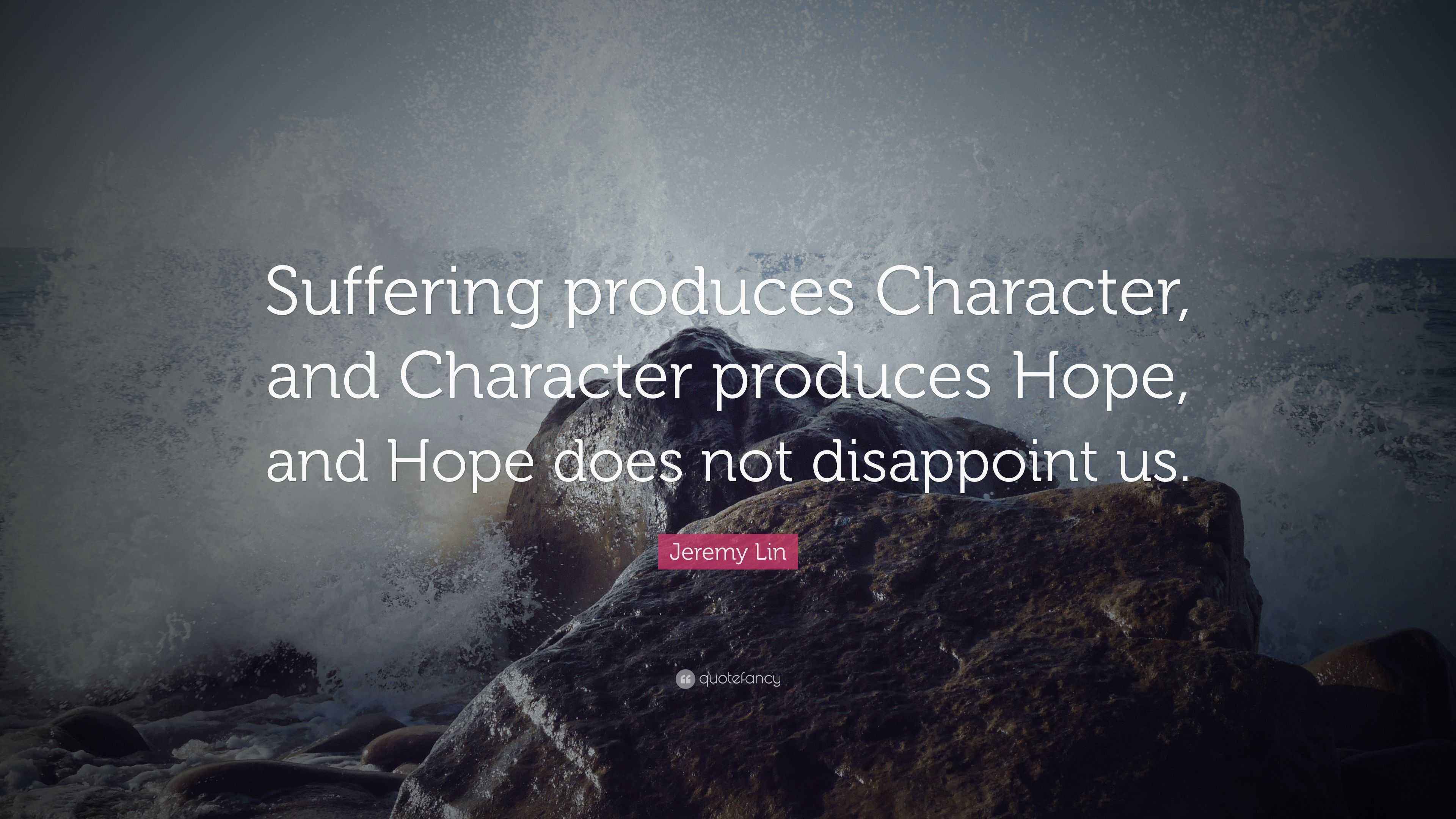 Jeremy Lin Quote: “Suffering produces Character, and Character produces ...