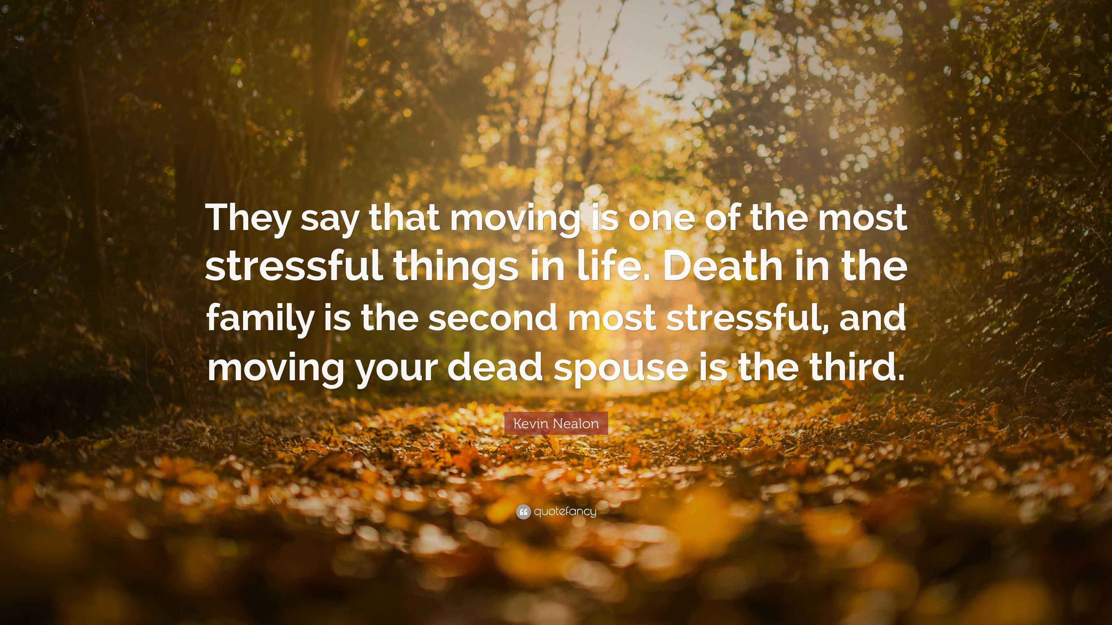 Kevin Nealon Quote: “They say that moving is one of the most stressful ...