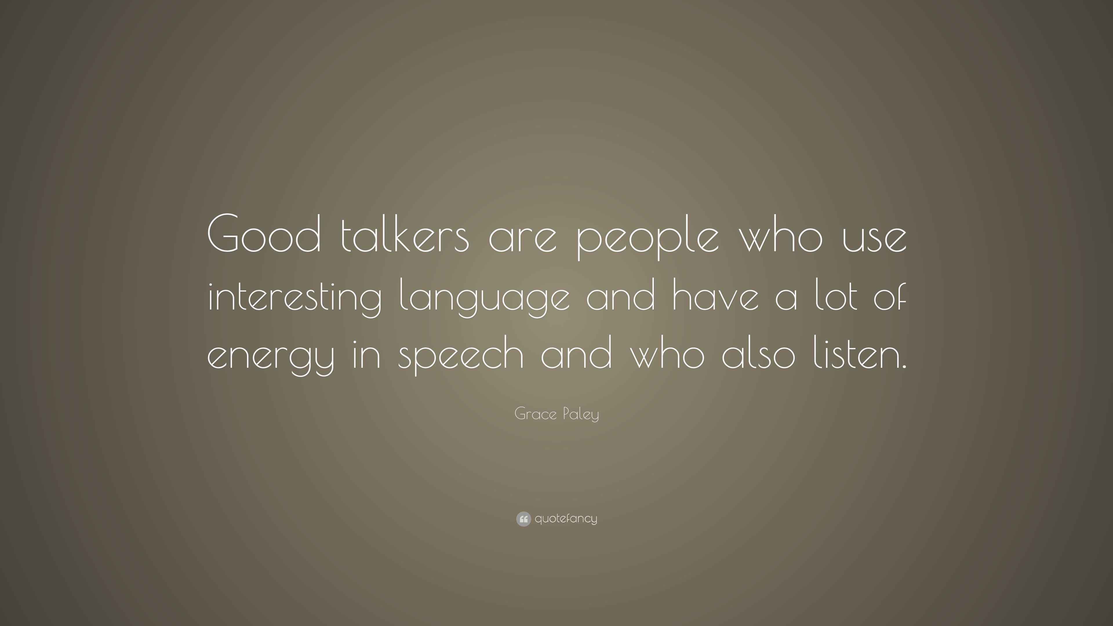 Grace Paley Quote: “Good talkers are people who use interesting ...