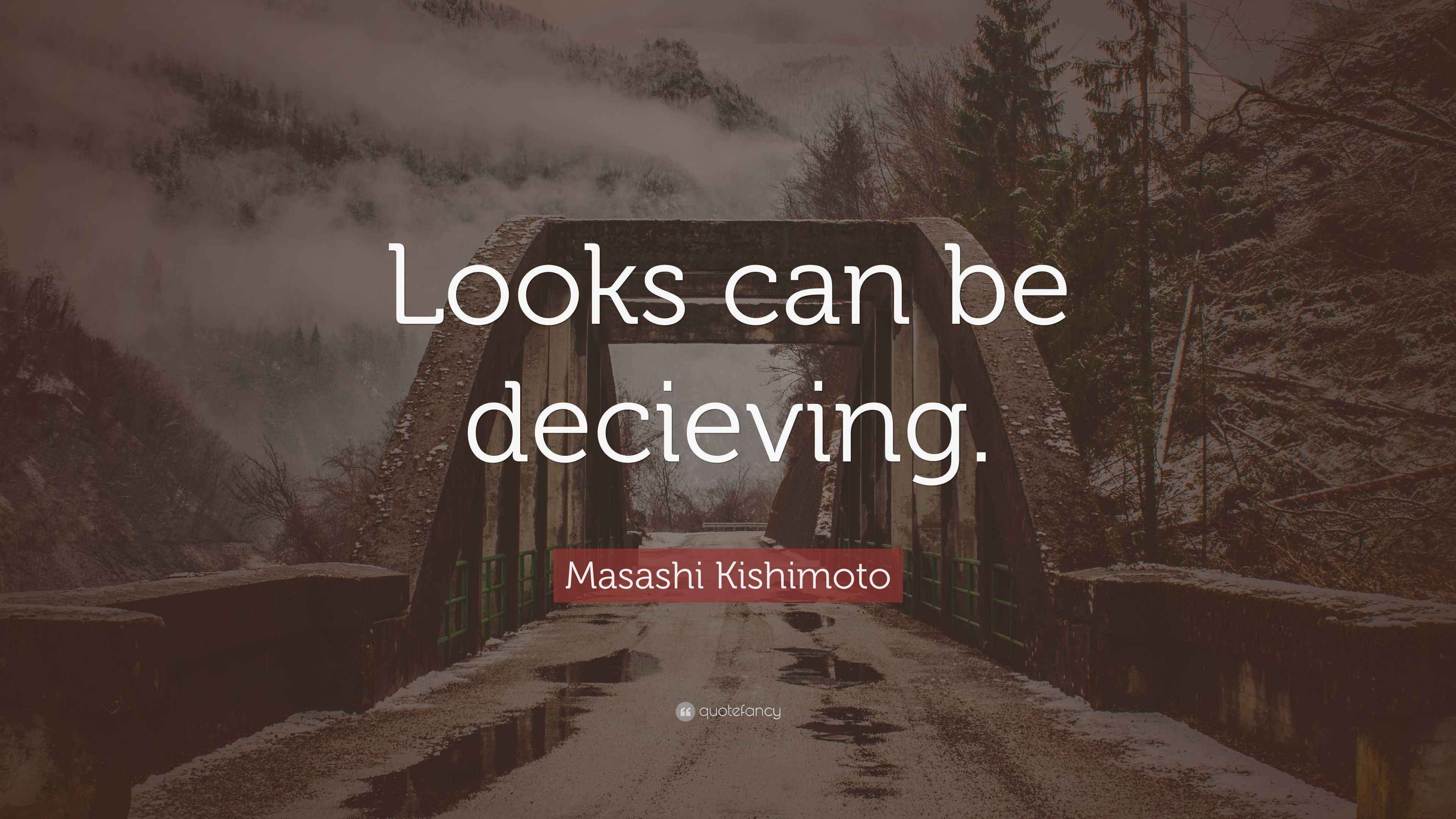 Masashi Kishimoto Quote: “Looks can be decieving.”