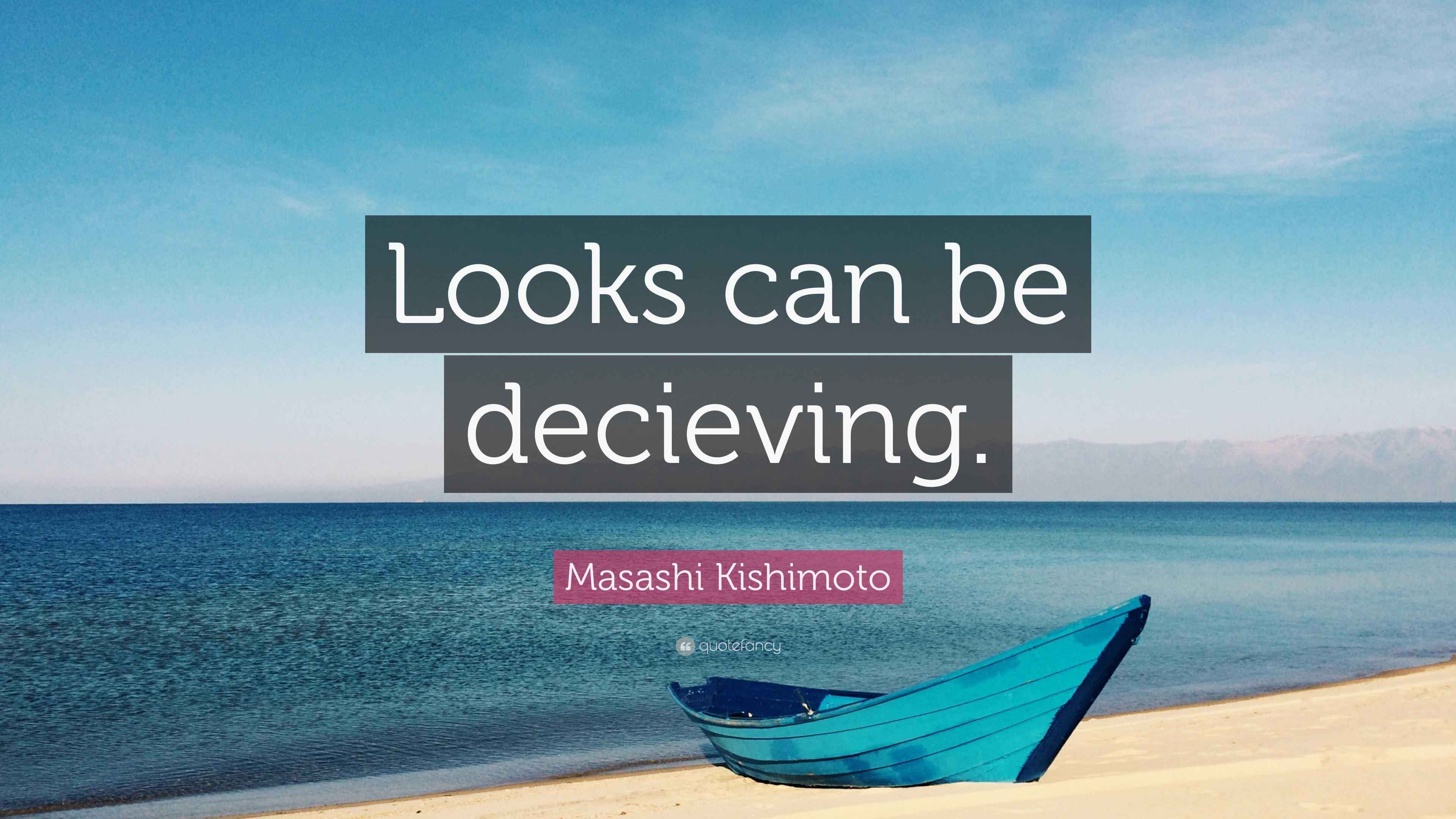Masashi Kishimoto Quote: “Looks can be decieving.”