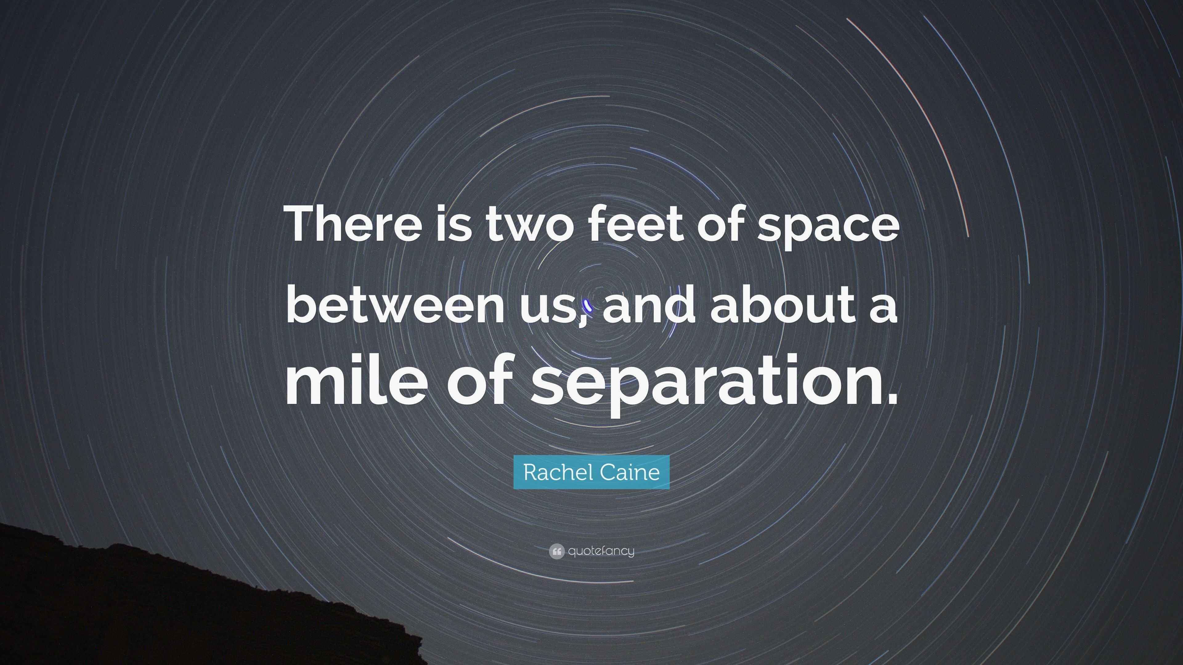 Rachel Caine Quote: “There is two feet of space between us, and about a ...
