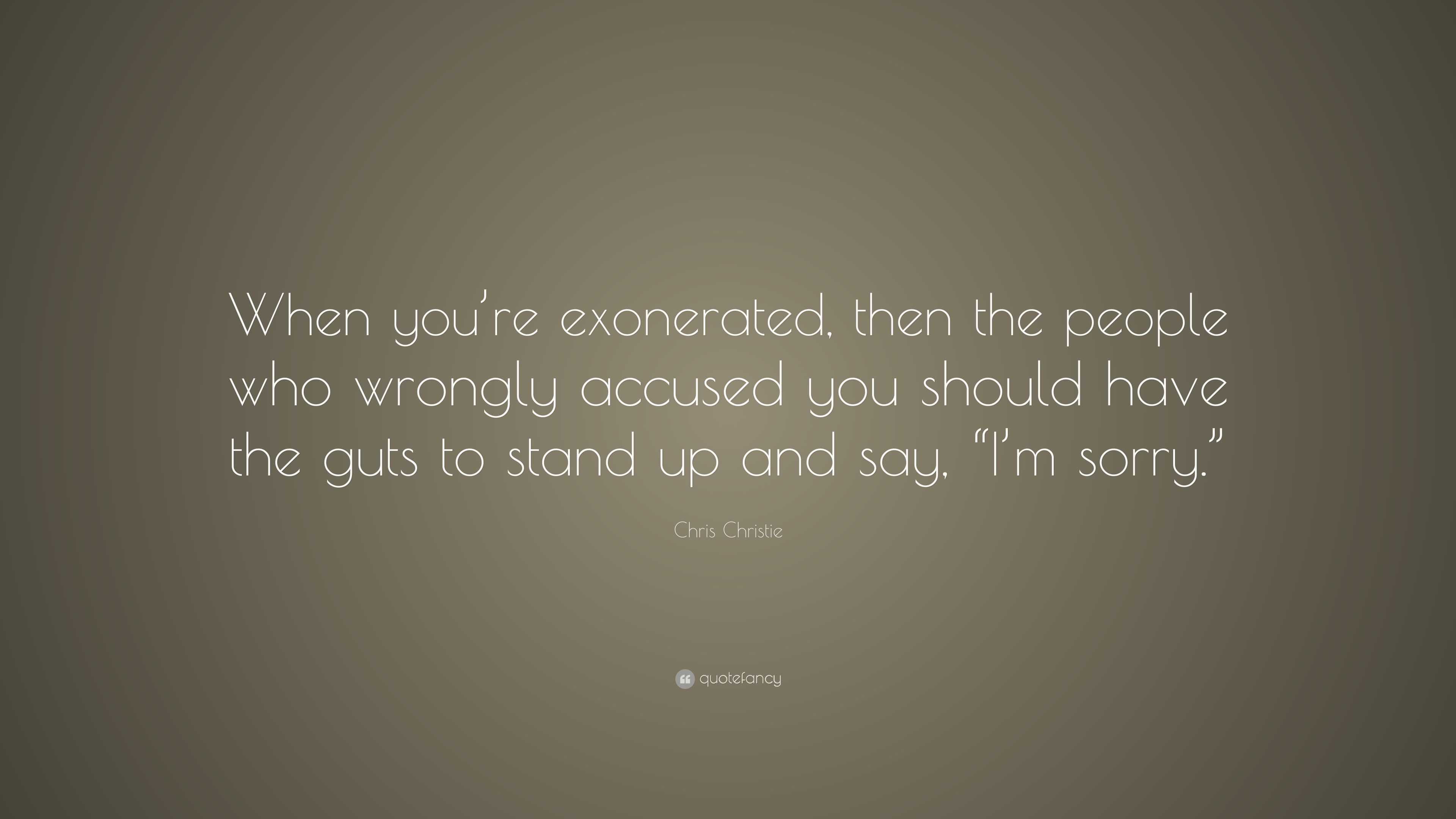 Chris Christie Quote: “When you’re exonerated, then the people who ...