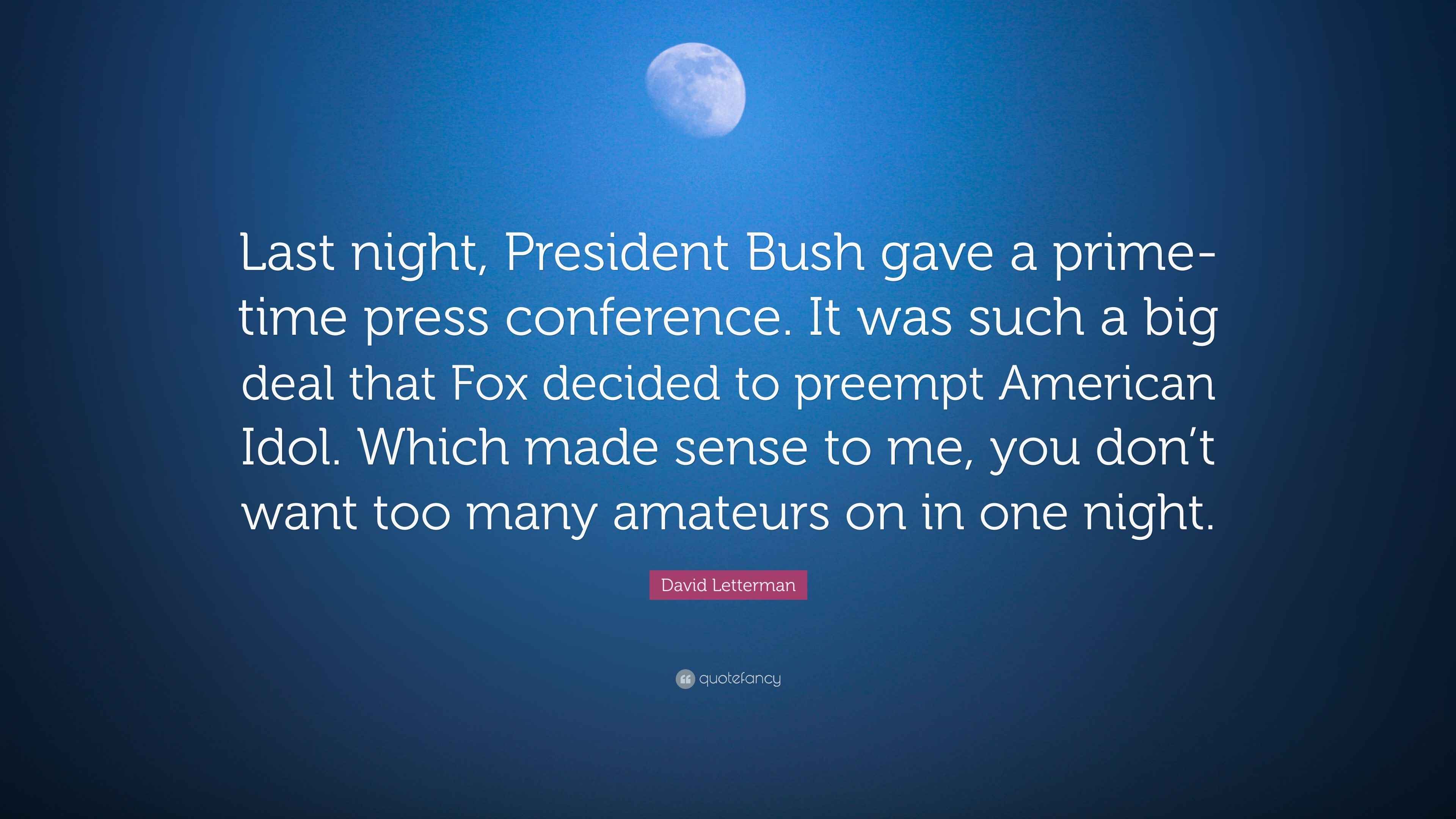 David Letterman Quote: “Last night, President Bush gave a prime-time ...