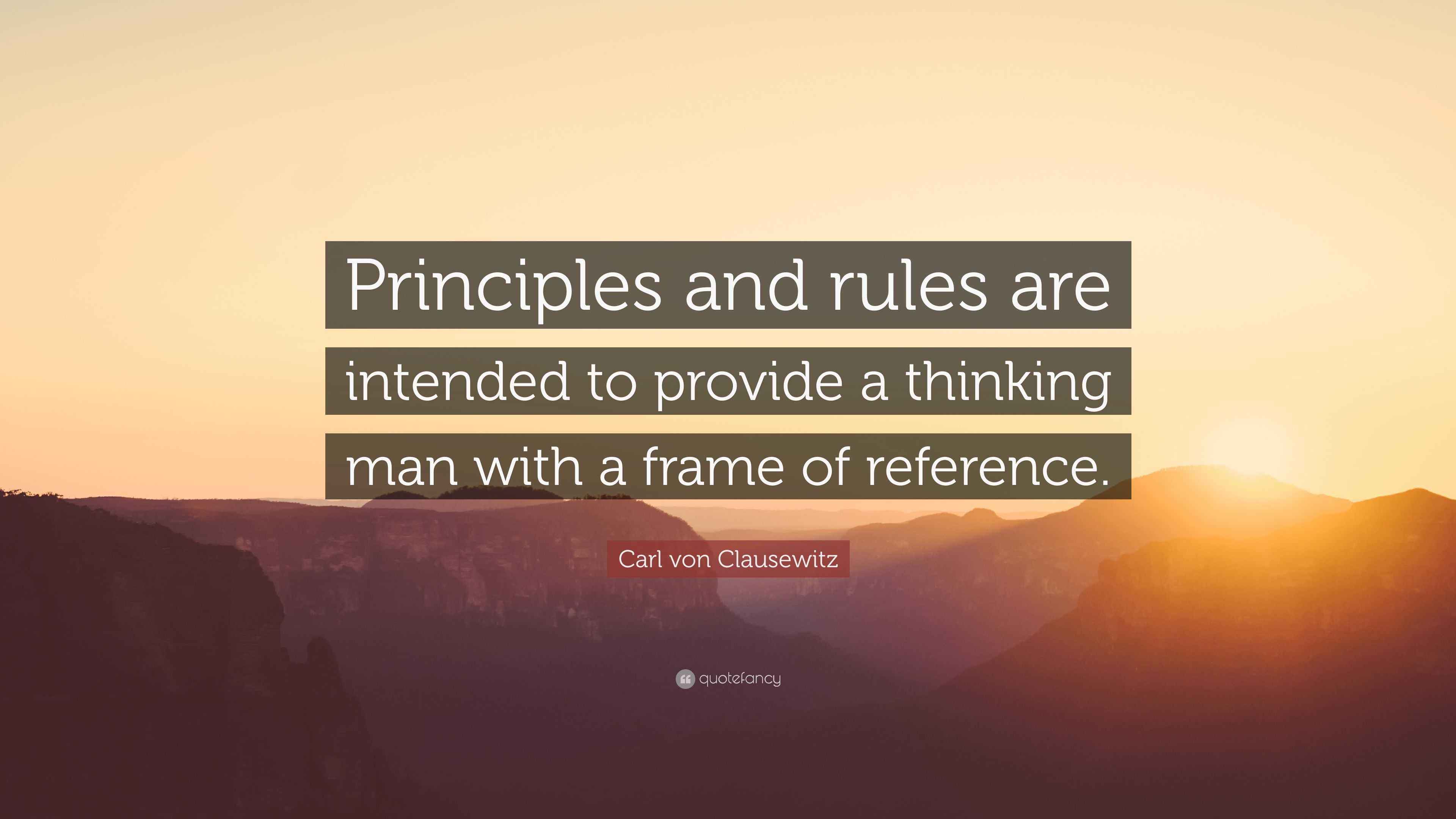 Carl von Clausewitz Quote: “Principles and rules are intended to ...