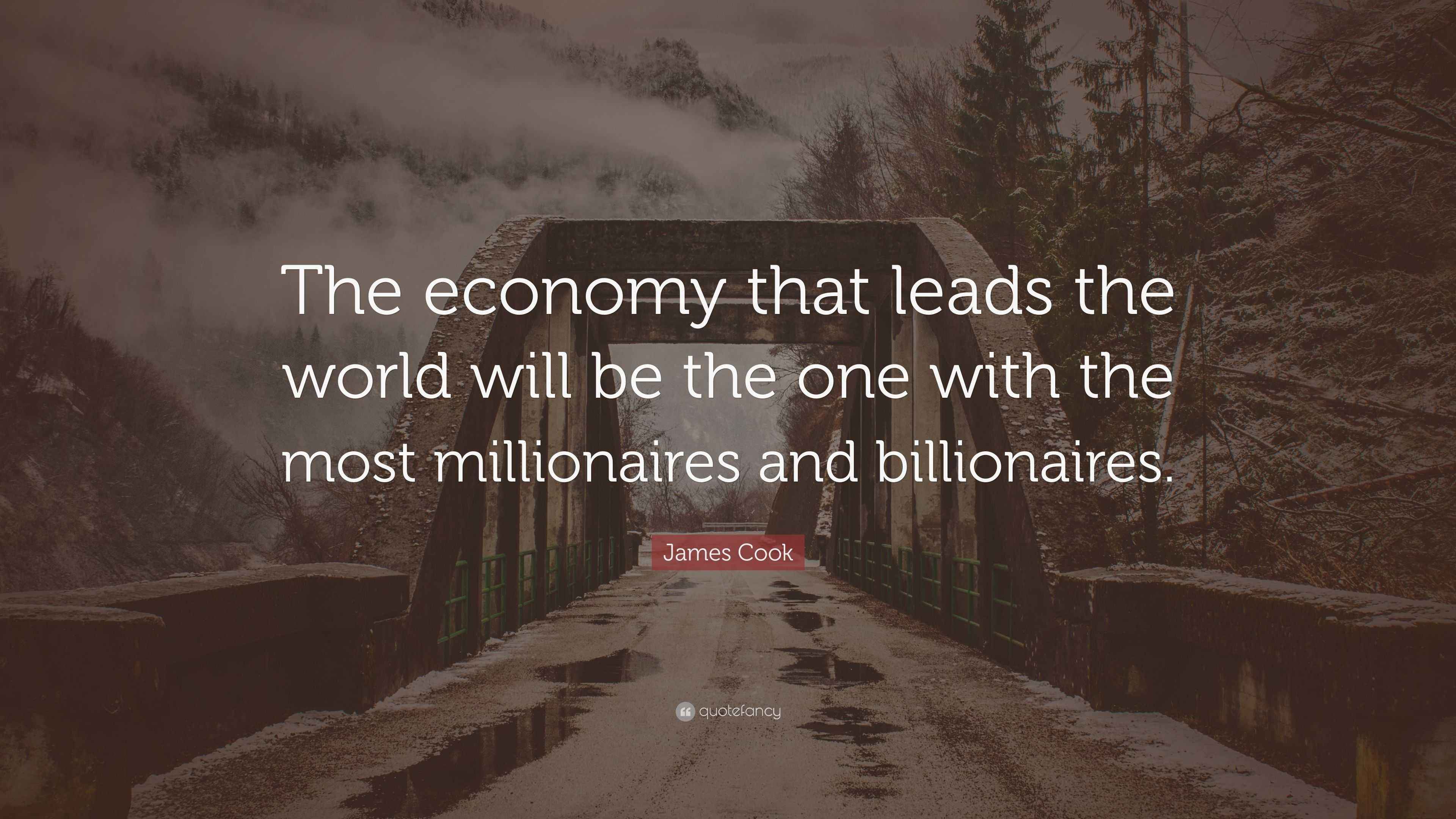 James Cook Quote: “The economy that leads the world will be the one ...