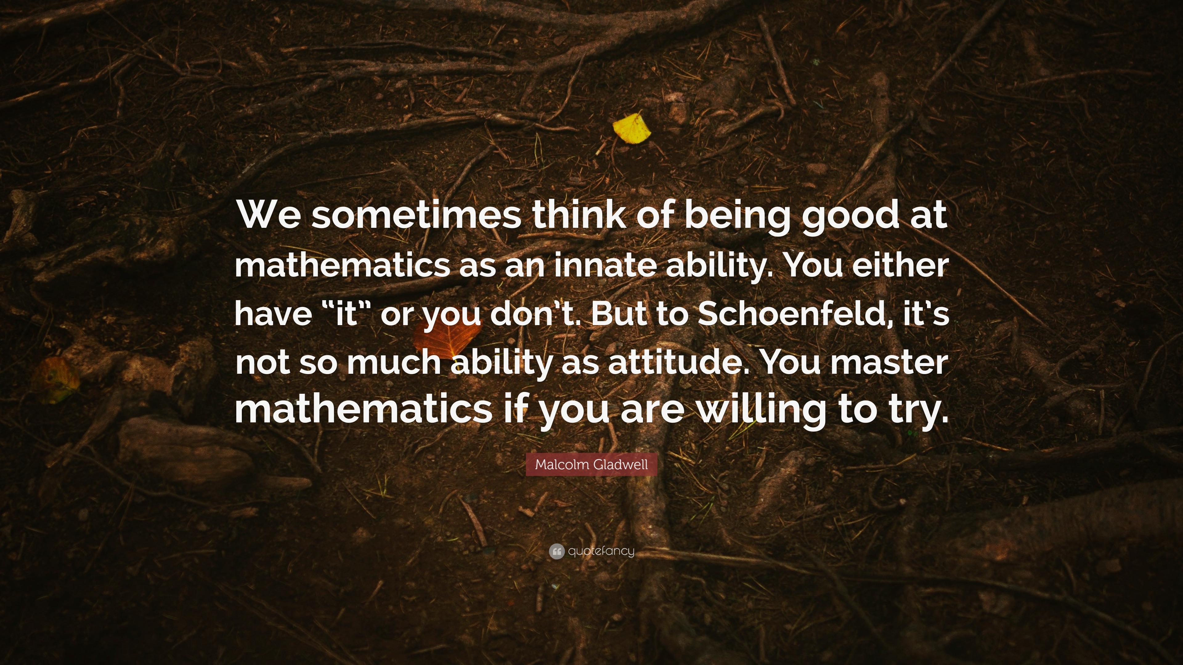 Malcolm Gladwell Quote: “We sometimes think of being good at ...