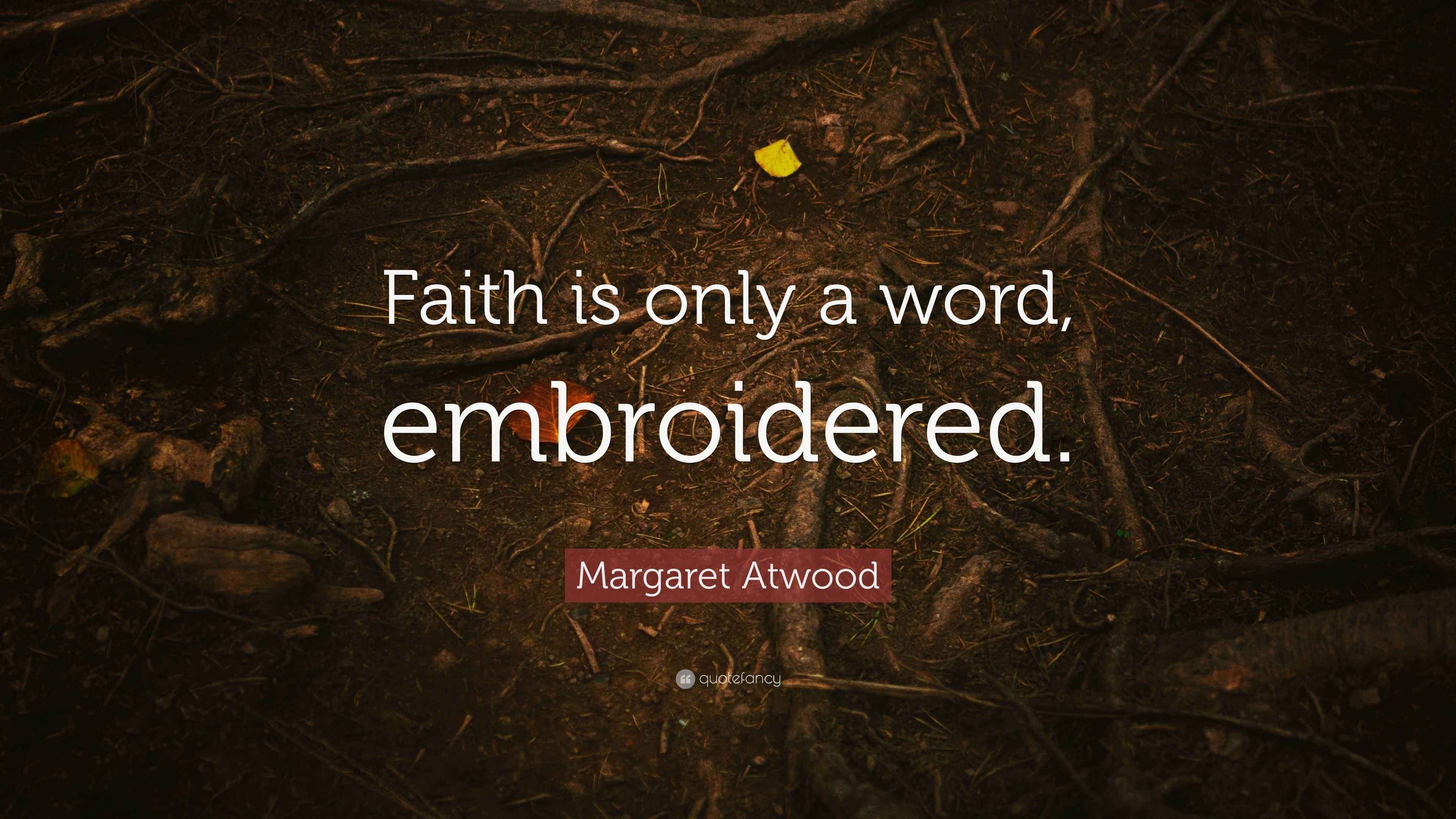 Margaret Atwood Quote Faith Is Only A Word Embroidered Margaret Atwood Quote Faith Is Only A Word Embroidered