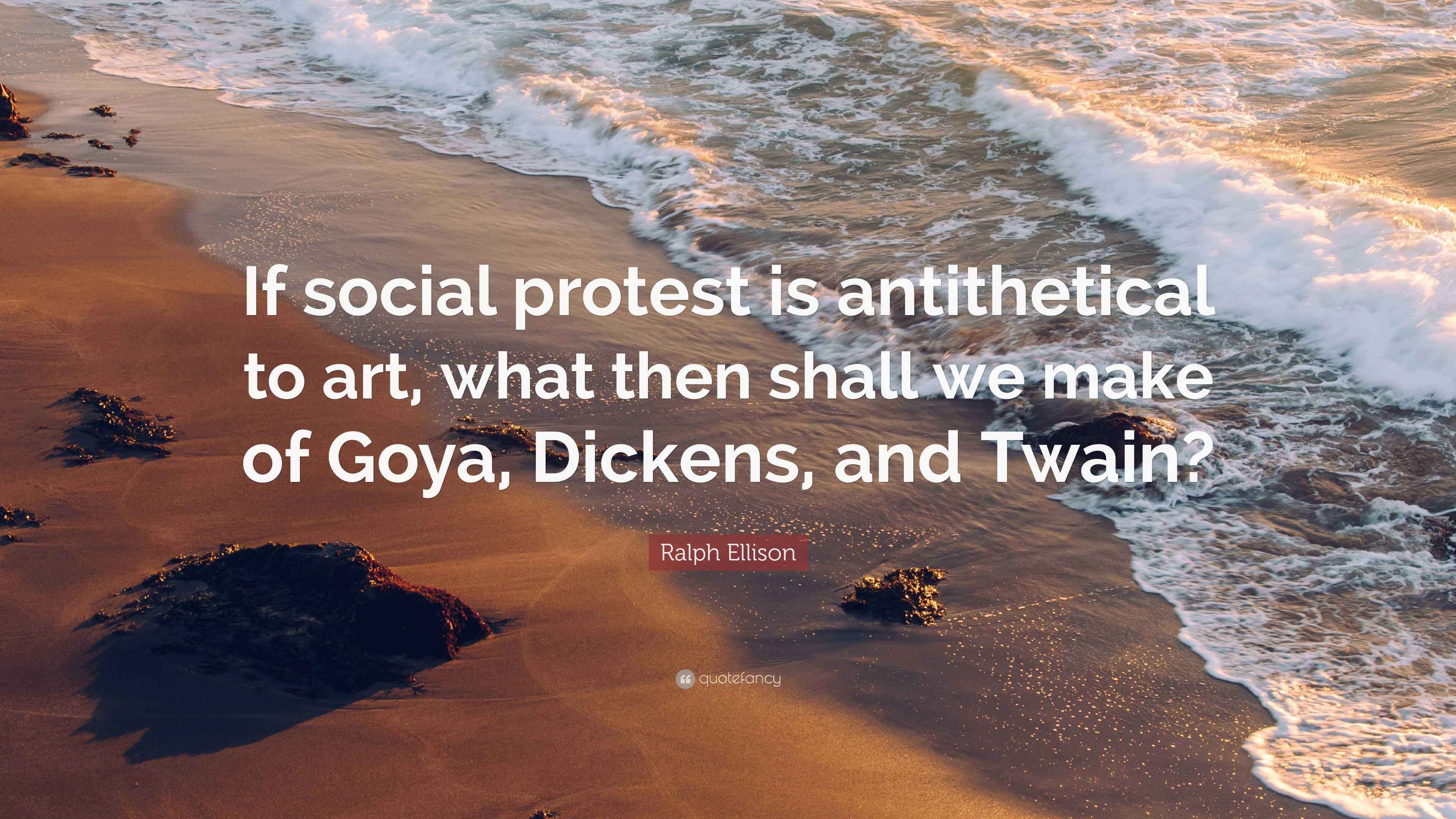 Ralph Ellison Quote: “If social protest is antithetical to art, what ...