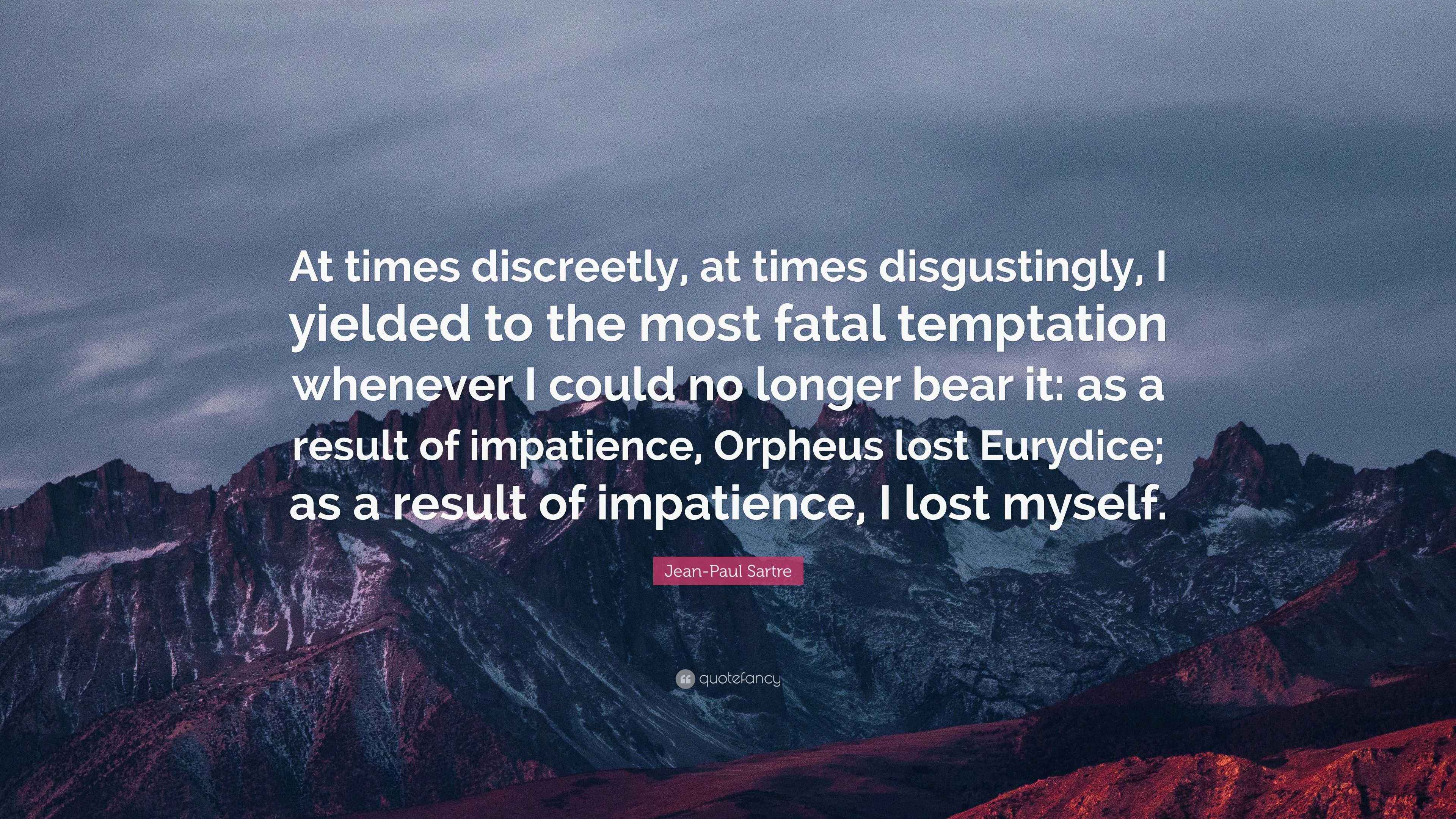 Jean-Paul Sartre Quote: “At times discreetly, at times disgustingly, I ...