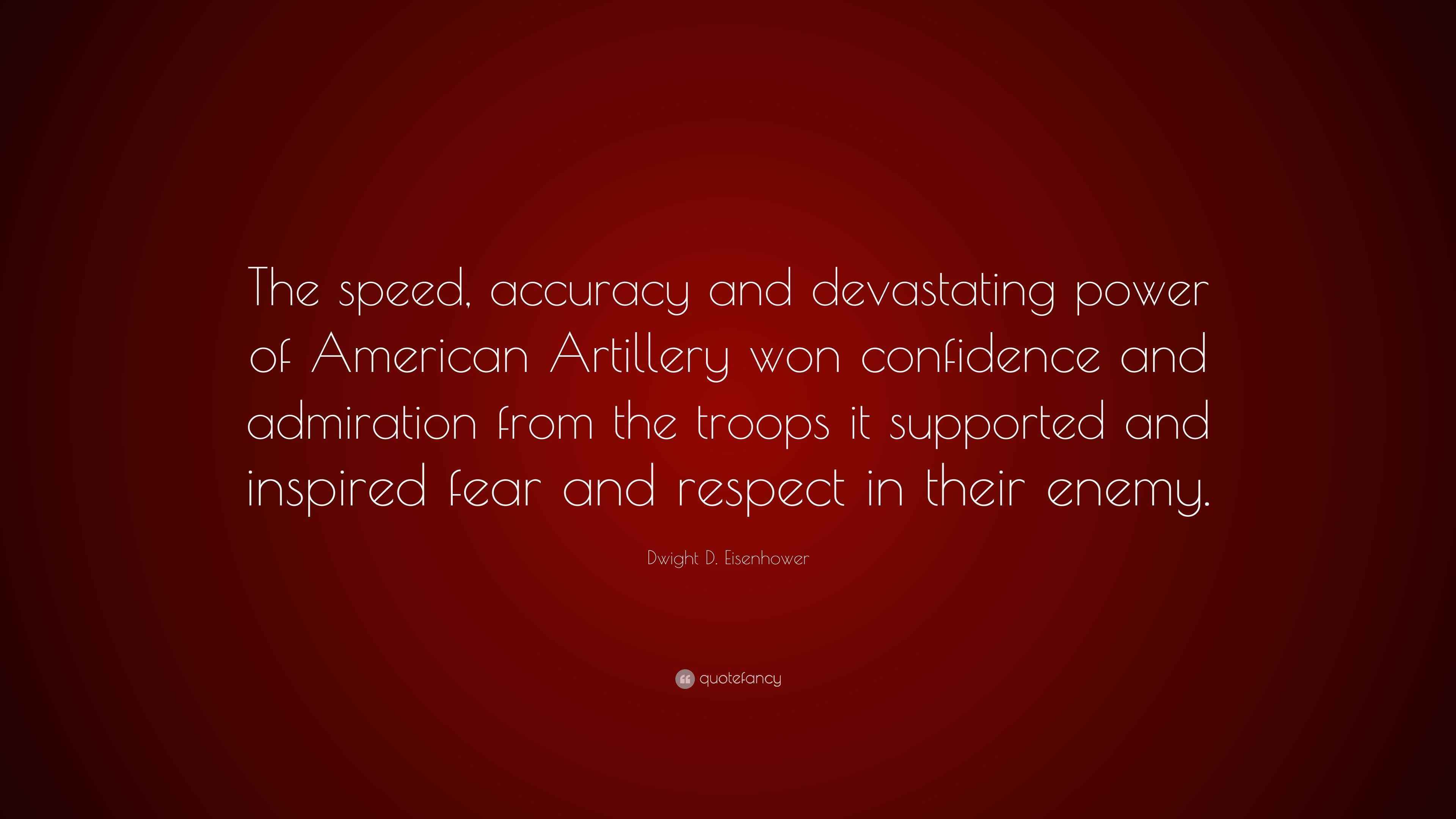 Dwight D. Eisenhower Quote: “The speed, accuracy and devastating power ...