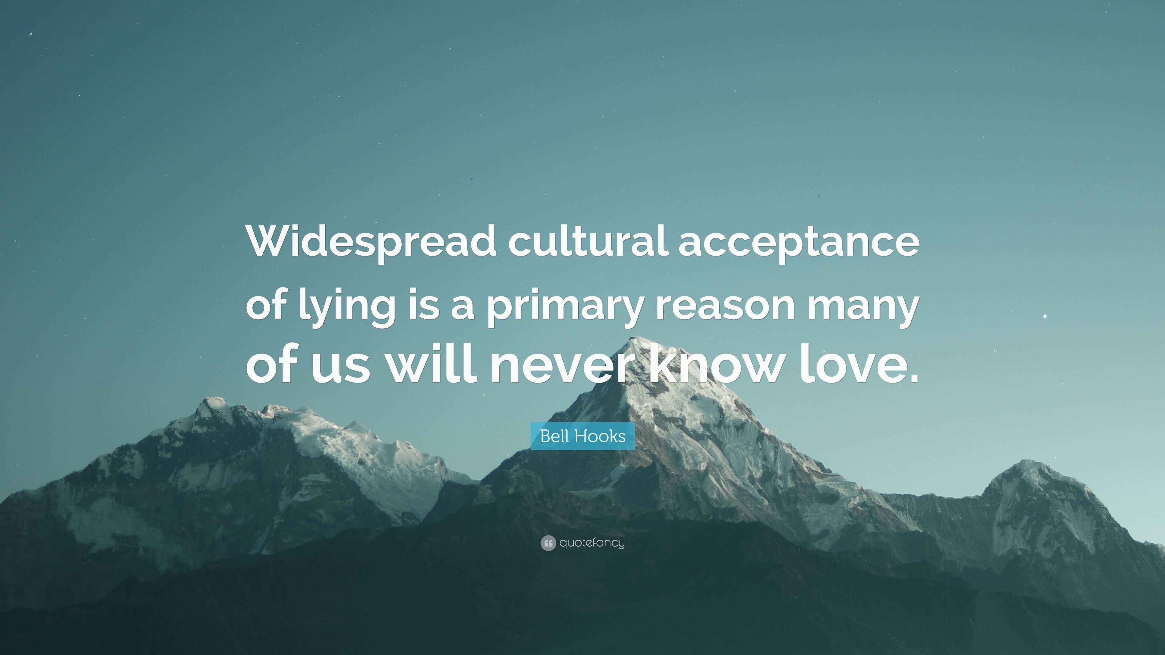 Bell Hooks Quote: “Widespread cultural acceptance of lying is a primary ...
