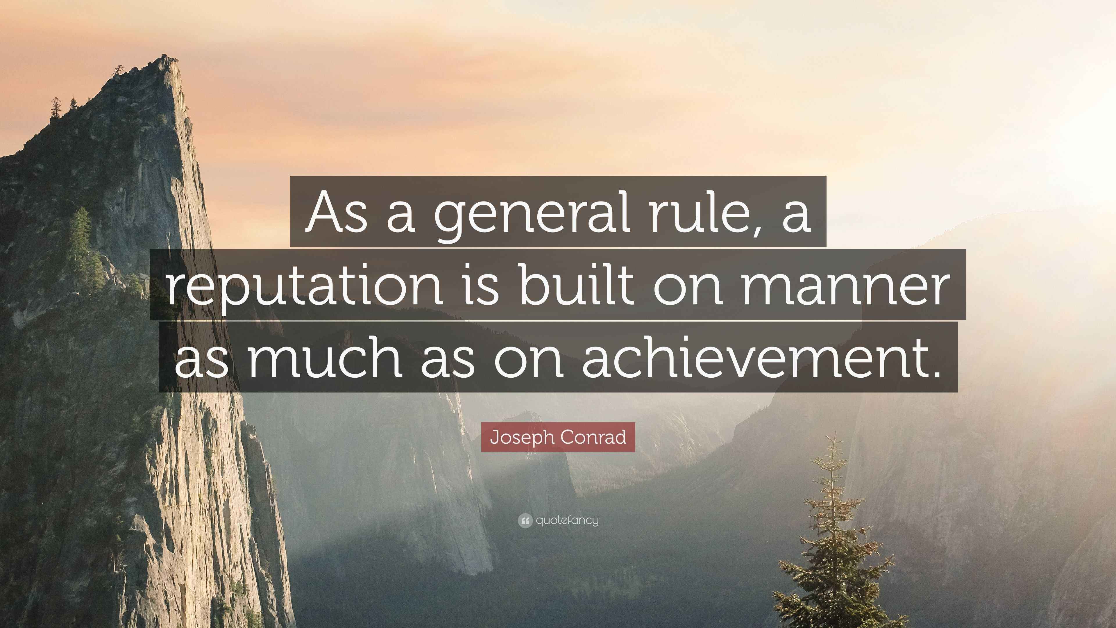 Joseph Conrad Quote: “As a general rule, a reputation is built on ...