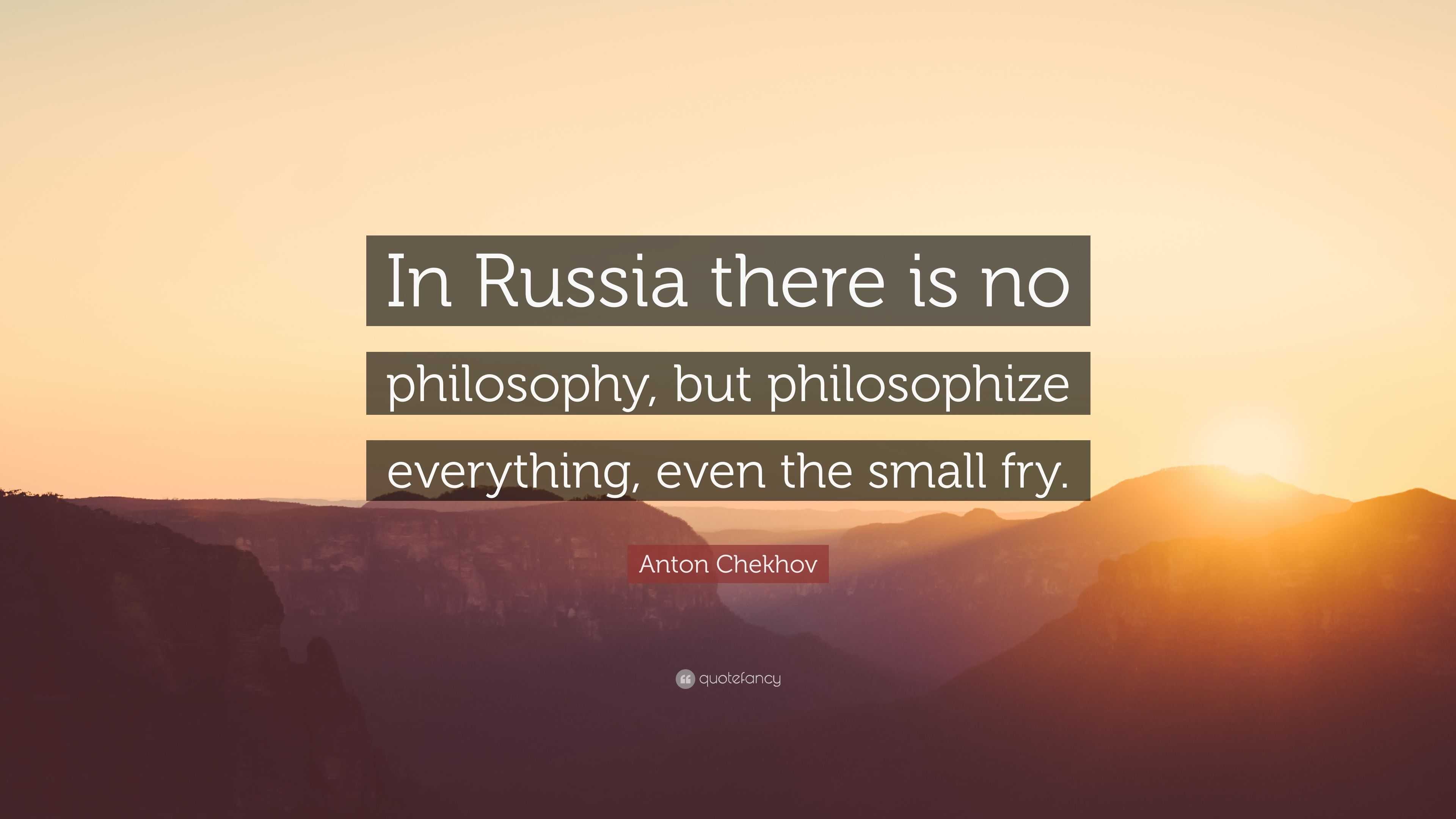Anton Chekhov Quote: “In Russia there is no philosophy, but ...