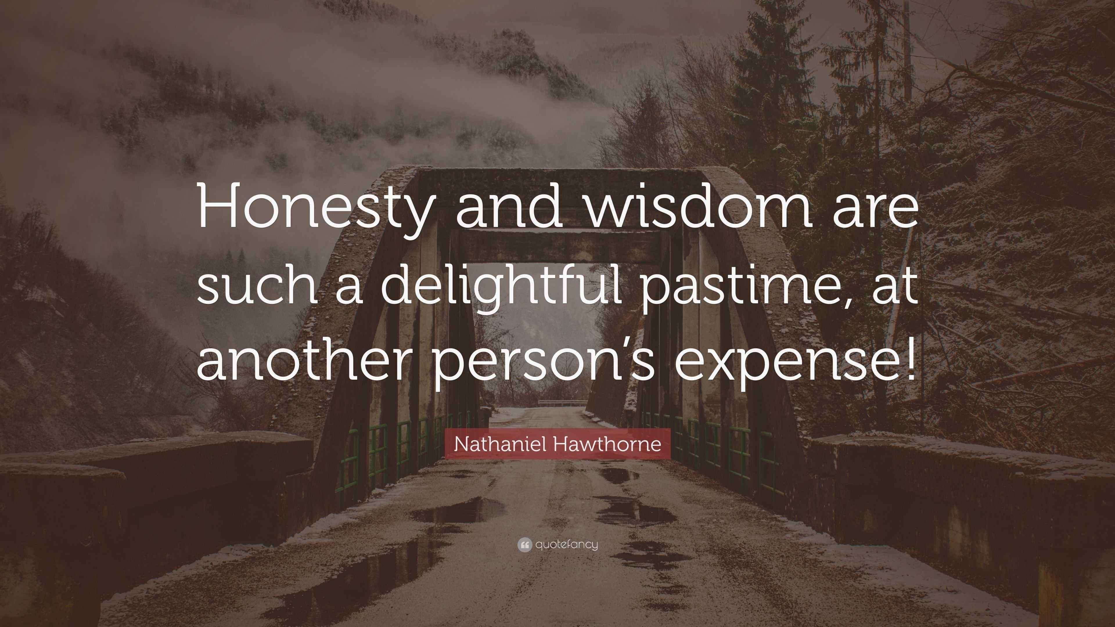 Nathaniel Hawthorne Quote: “Honesty and wisdom are such a delightful ...