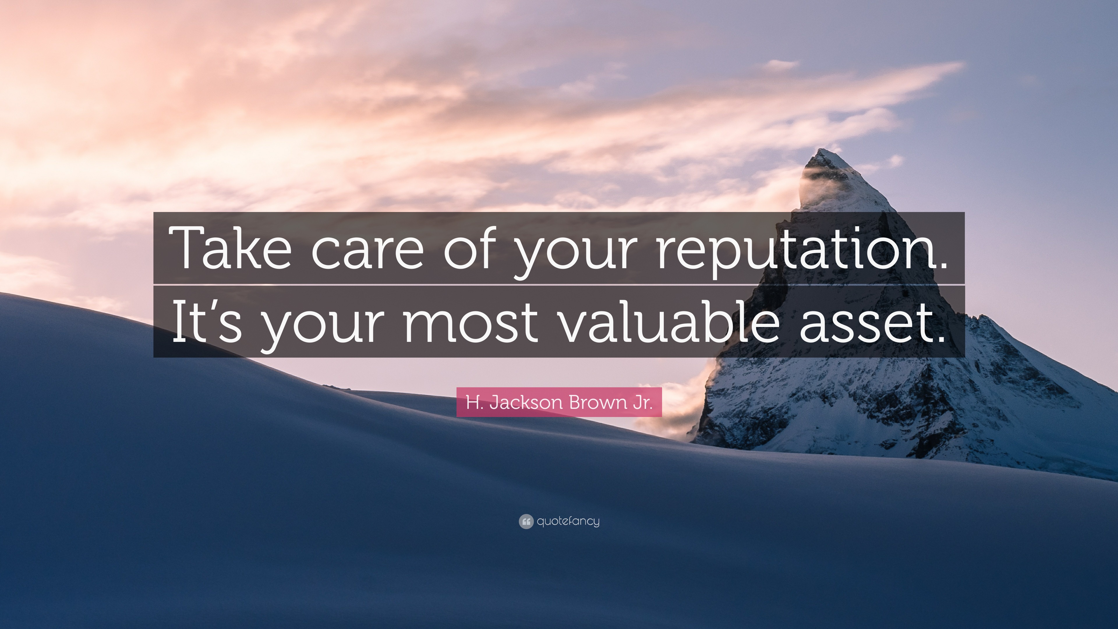 H. Jackson Brown Jr. Quote: “Take care of your reputation. It’s your ...