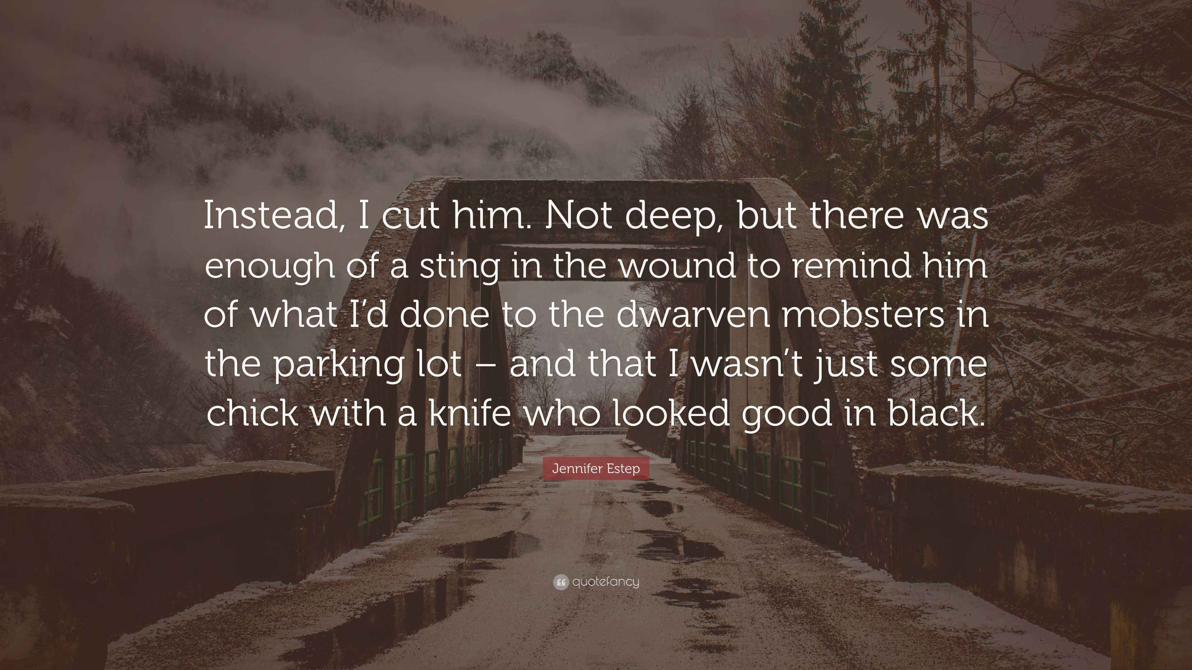 Jennifer Estep Quote: “Instead, I cut him. Not deep, but there was ...
