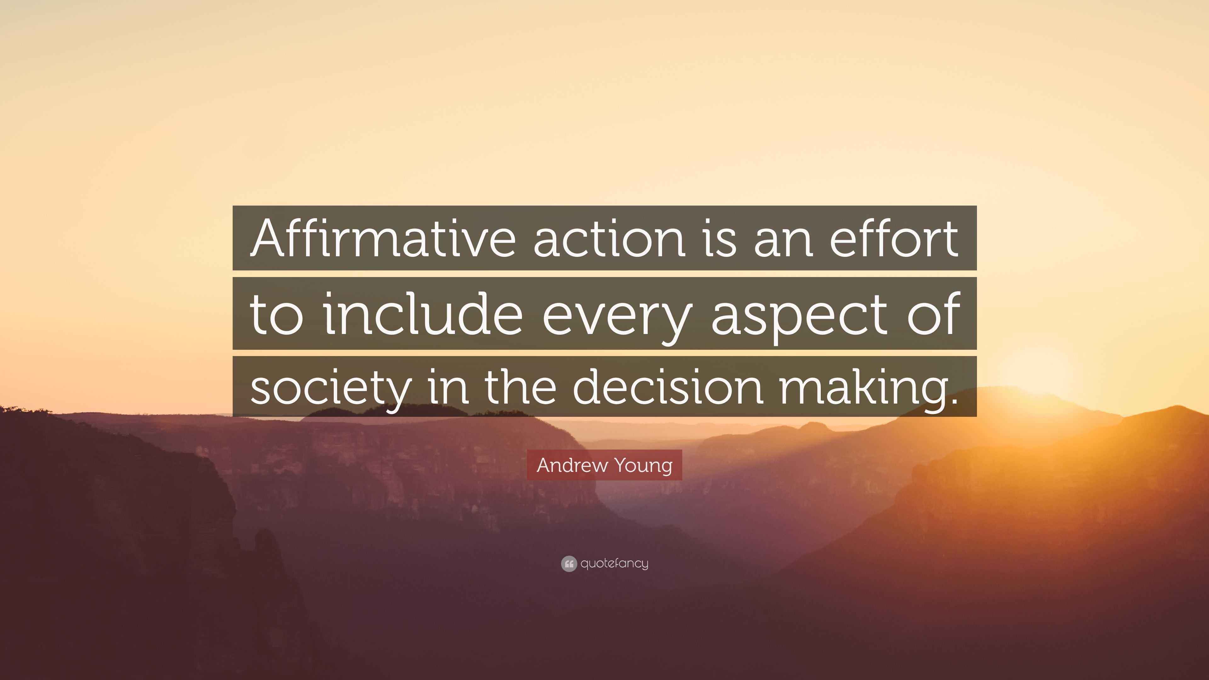 Andrew Young Quote: “Affirmative action is an effort to include every ...