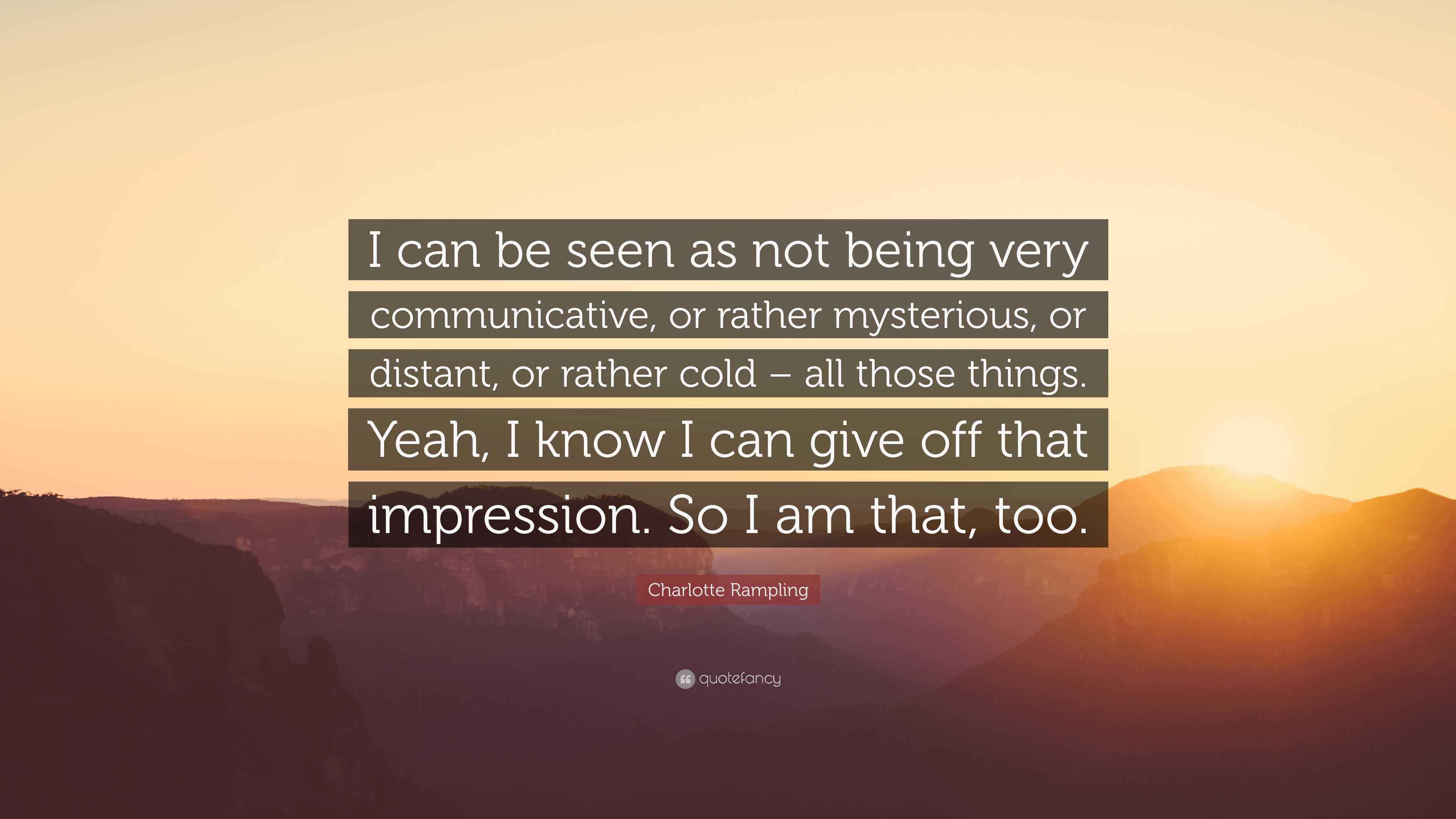 Charlotte Rampling Quote: “I can be seen as not being very ...