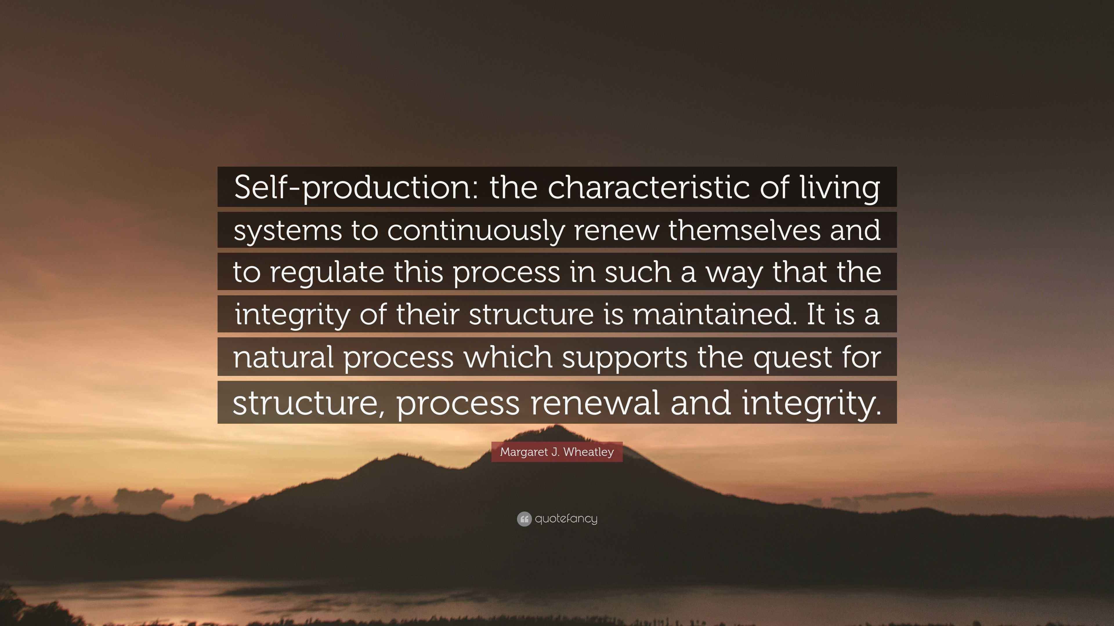 Margaret J. Wheatley Quote: “Self-production: the characteristic of ...