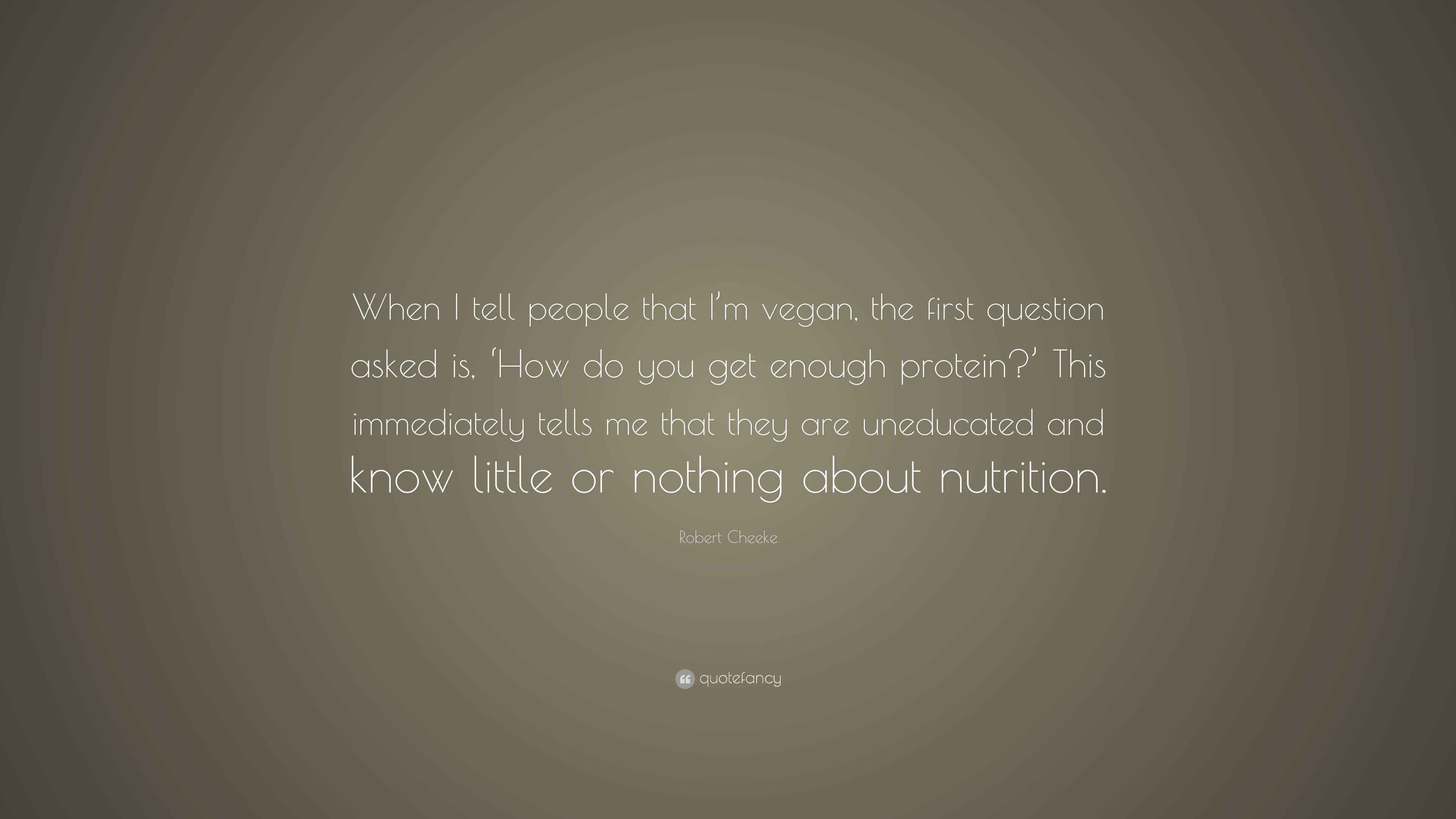 Robert Cheeke Quote: “When I tell people that I’m vegan, the first ...