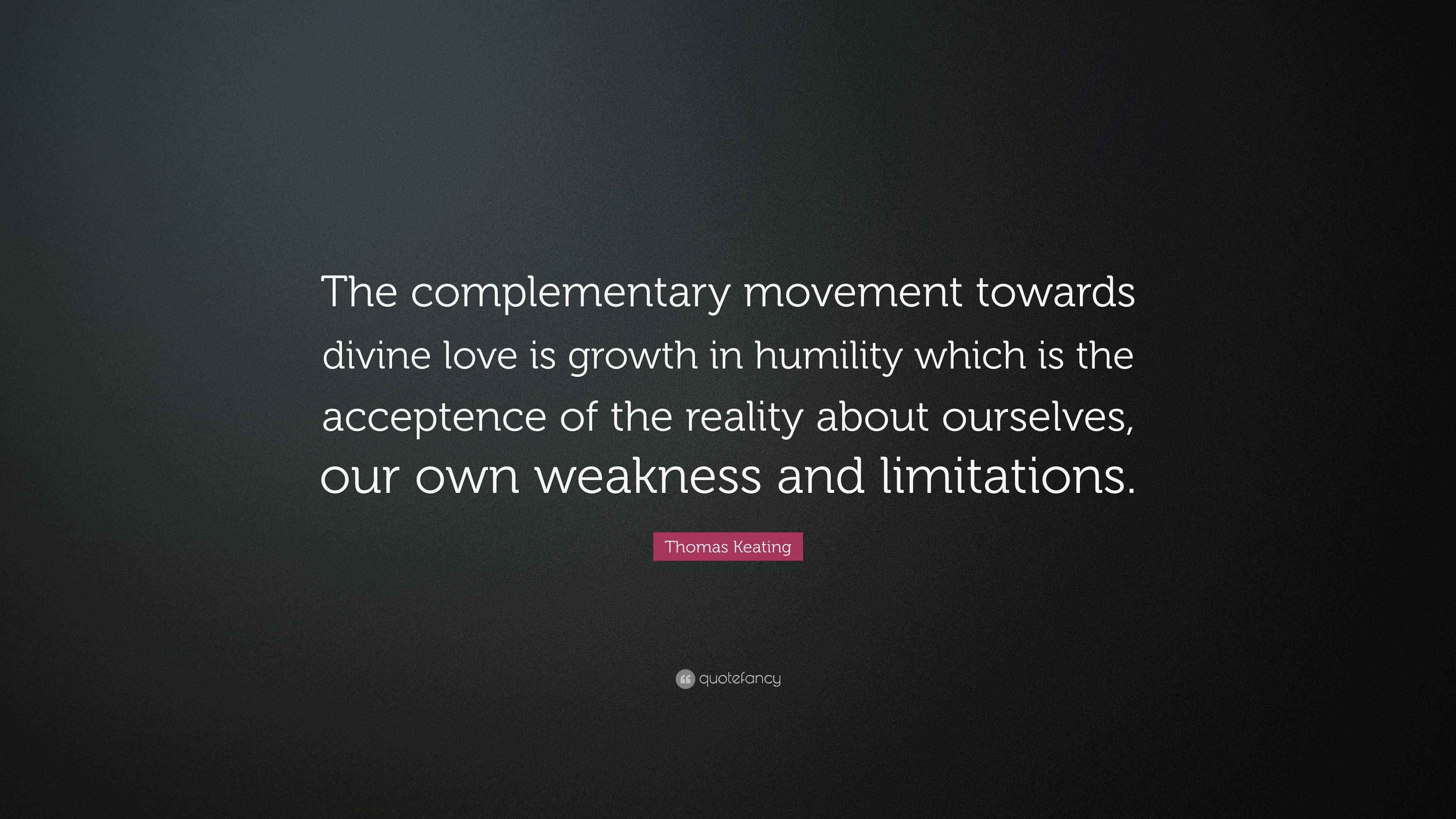 Thomas Keating Quote: “The complementary movement towards divine love ...