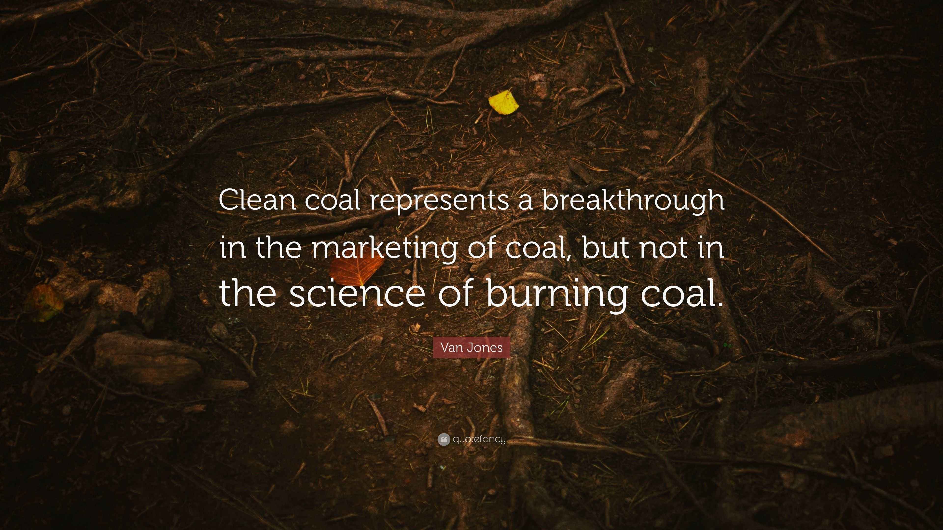 Van Jones Quote: “Clean coal represents a breakthrough in the marketing ...