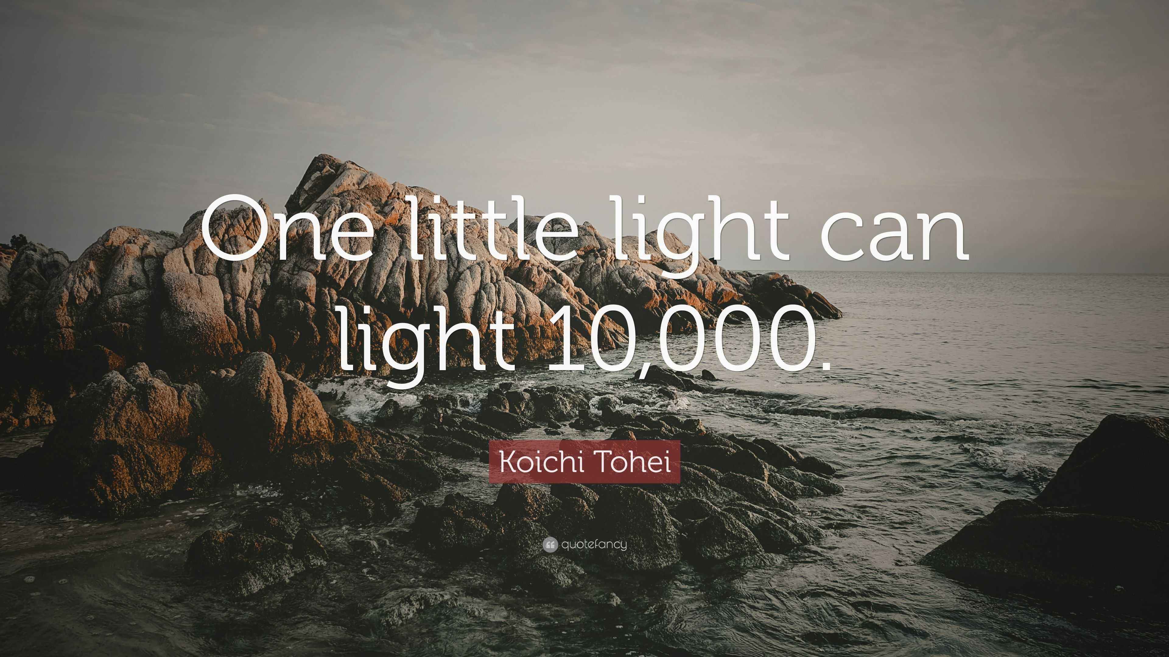 Koichi Tohei Quote: “One little light can light 10,000.”