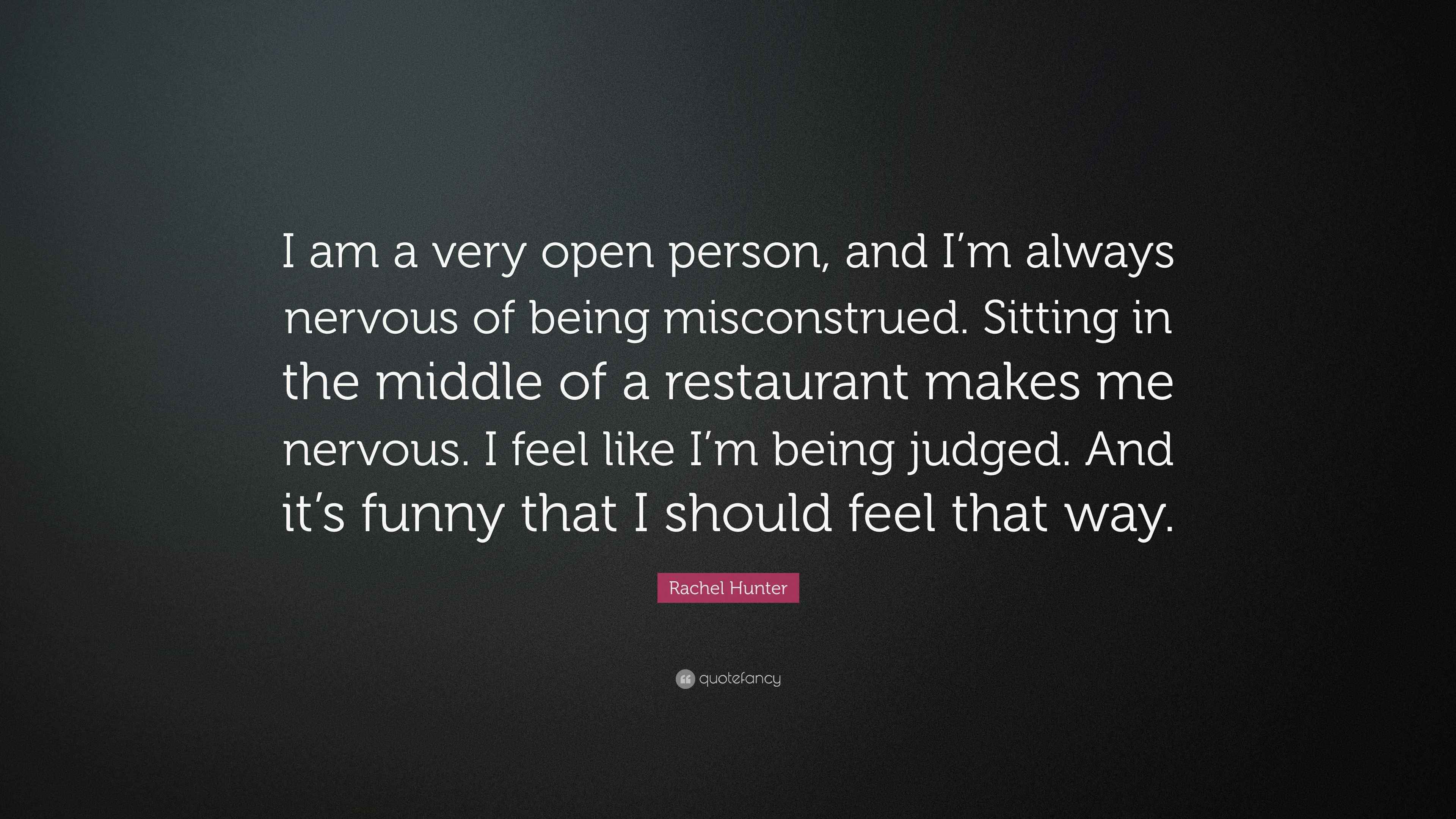 Rachel Hunter Quote: “I am a very open person, and I’m always nervous ...