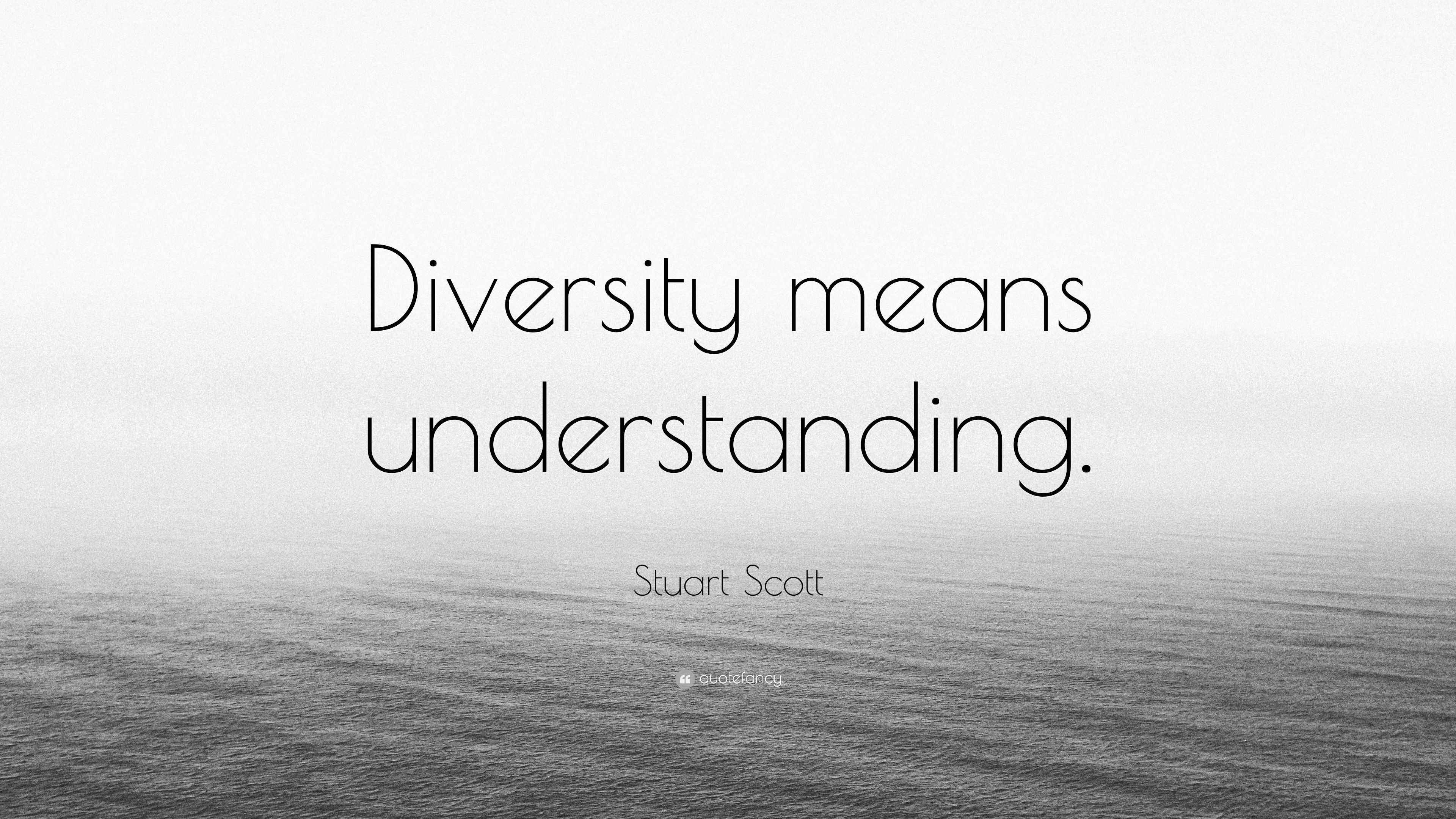 Stuart Scott Quote: “Diversity means understanding.”