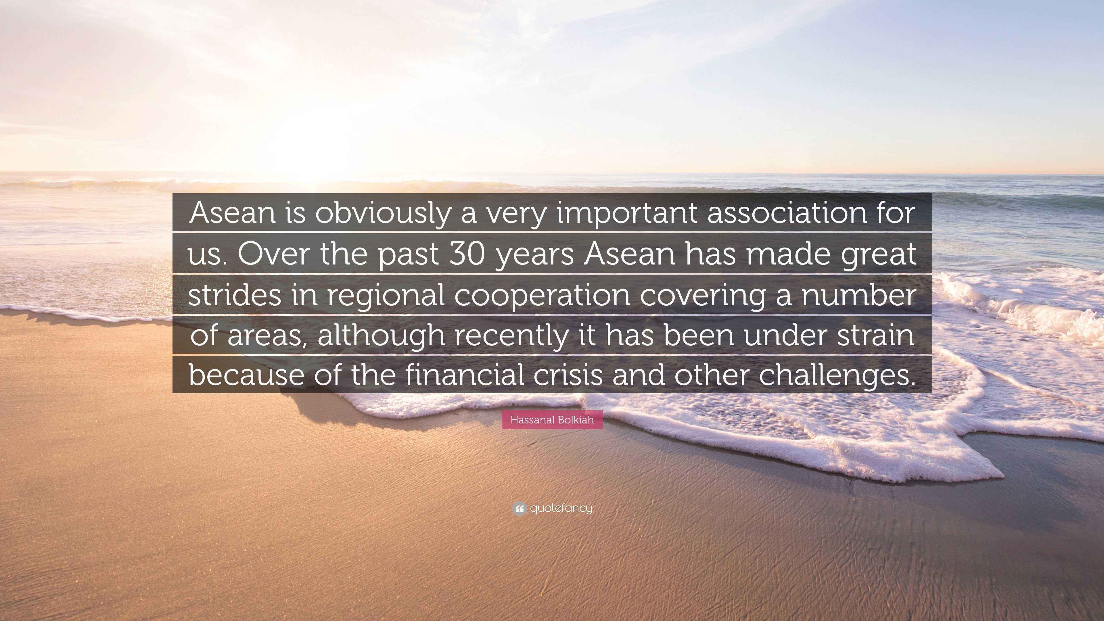 Hassanal Bolkiah Quote: “Asean is obviously a very important ...