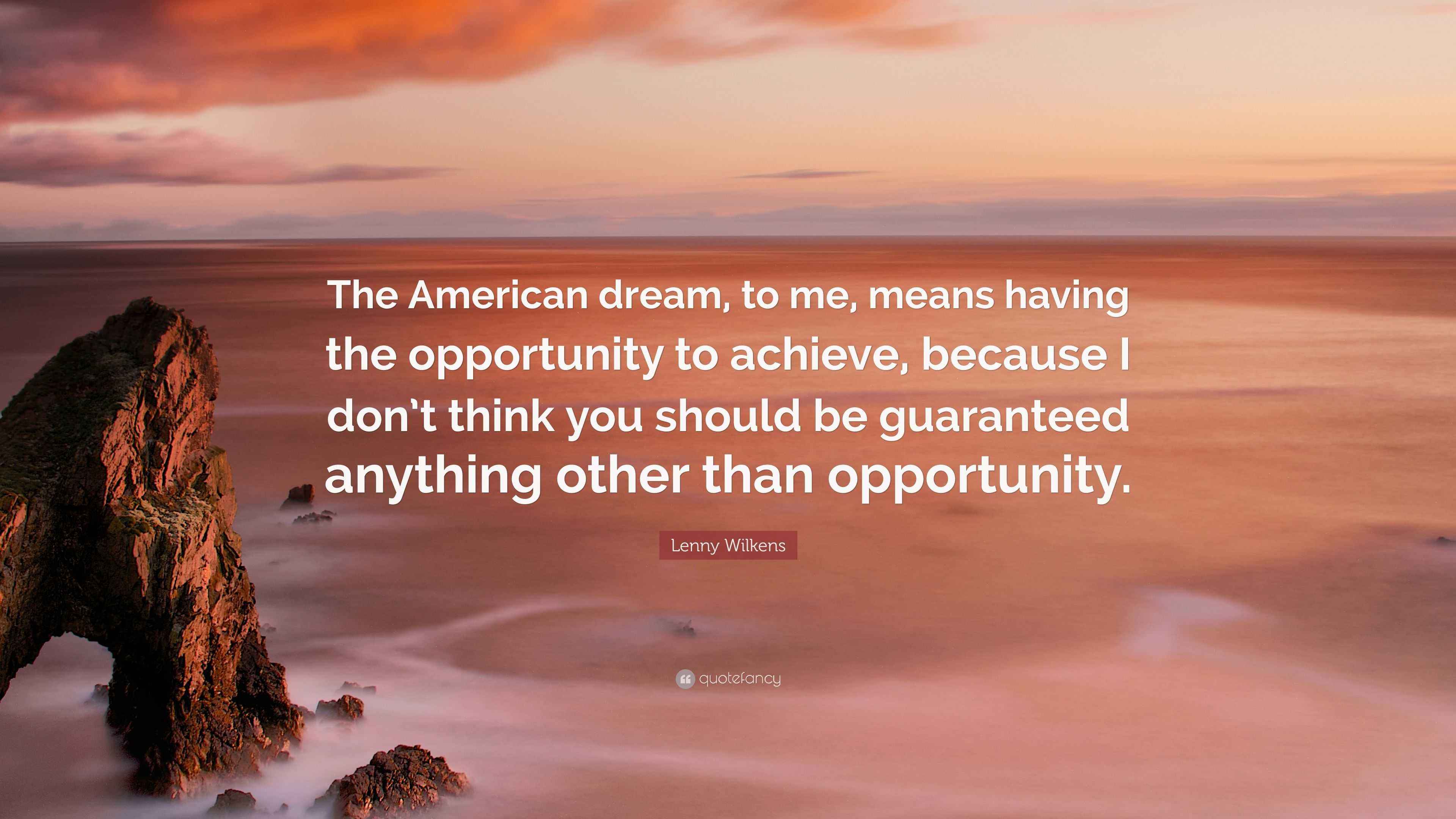Lenny Wilkens Quote: “The American dream, to me, means having the ...