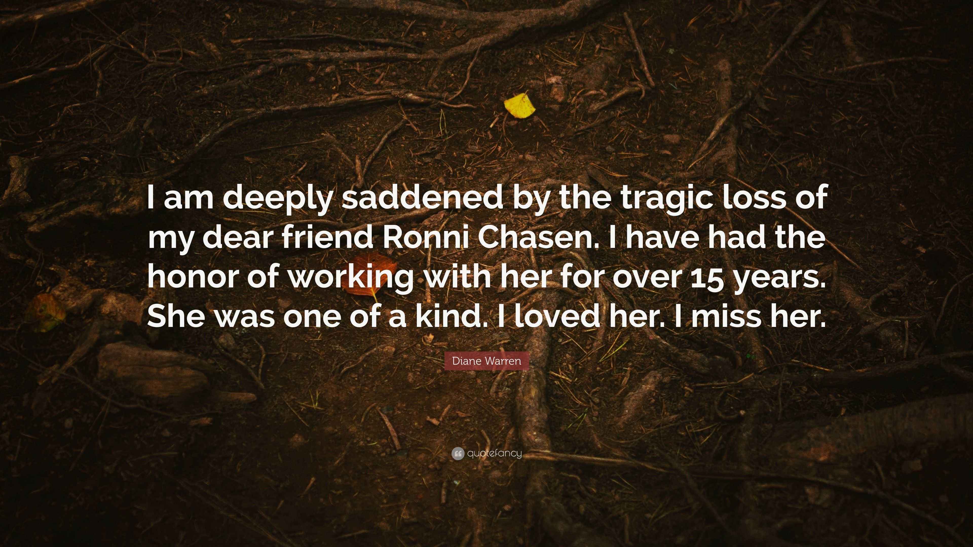 Diane Warren Quote: “I am deeply saddened by the tragic loss of my dear ...