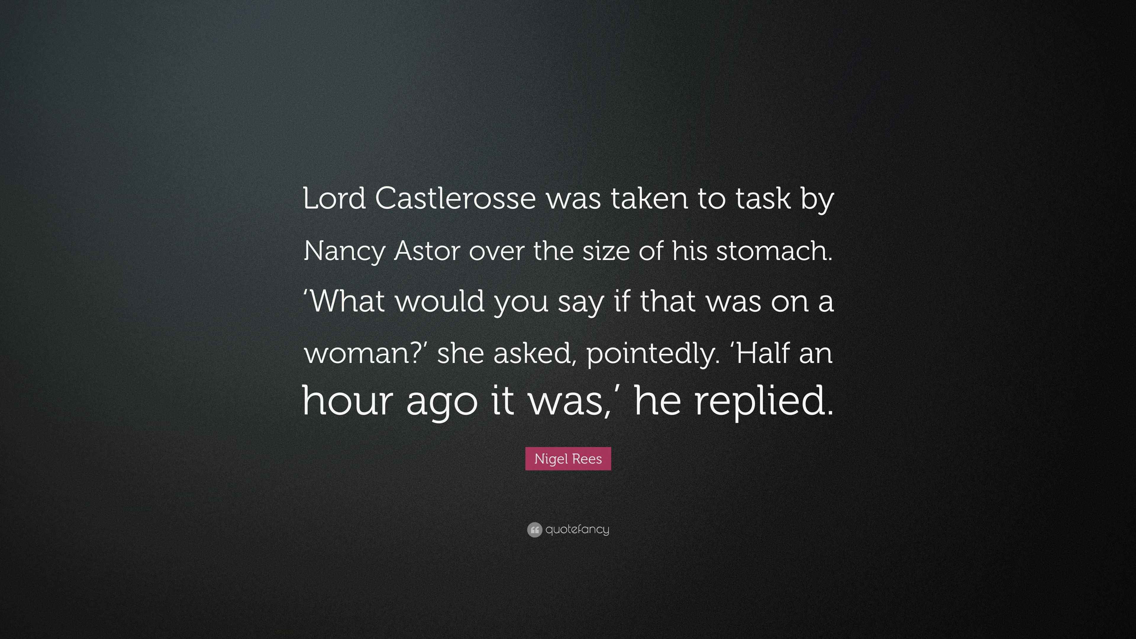 Nigel Rees Quote: “Lord Castlerosse was taken to task by Nancy Astor ...